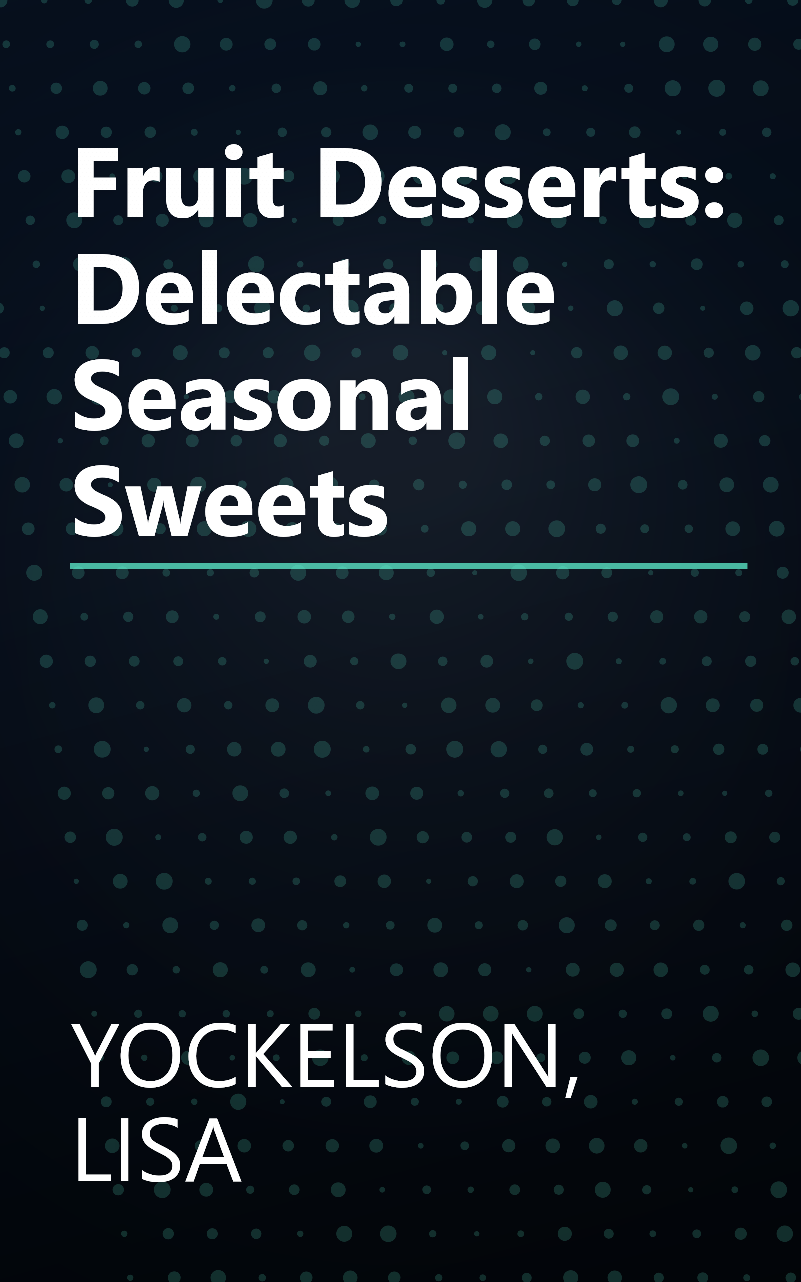 Fruit Desserts: Delectable Seasonal Sweets book cover