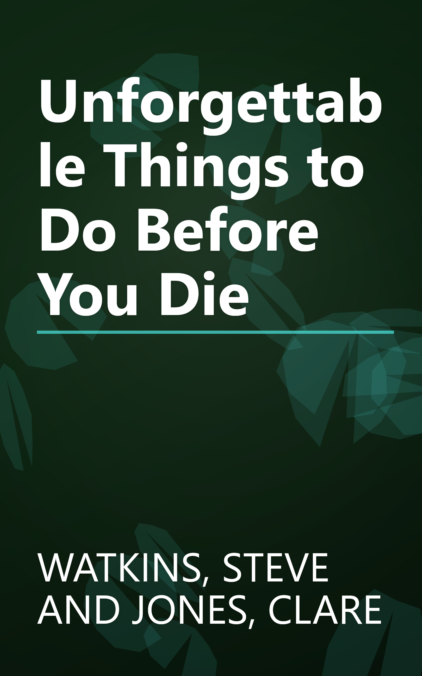 Unforgettable Things to Do Before You Die book cover