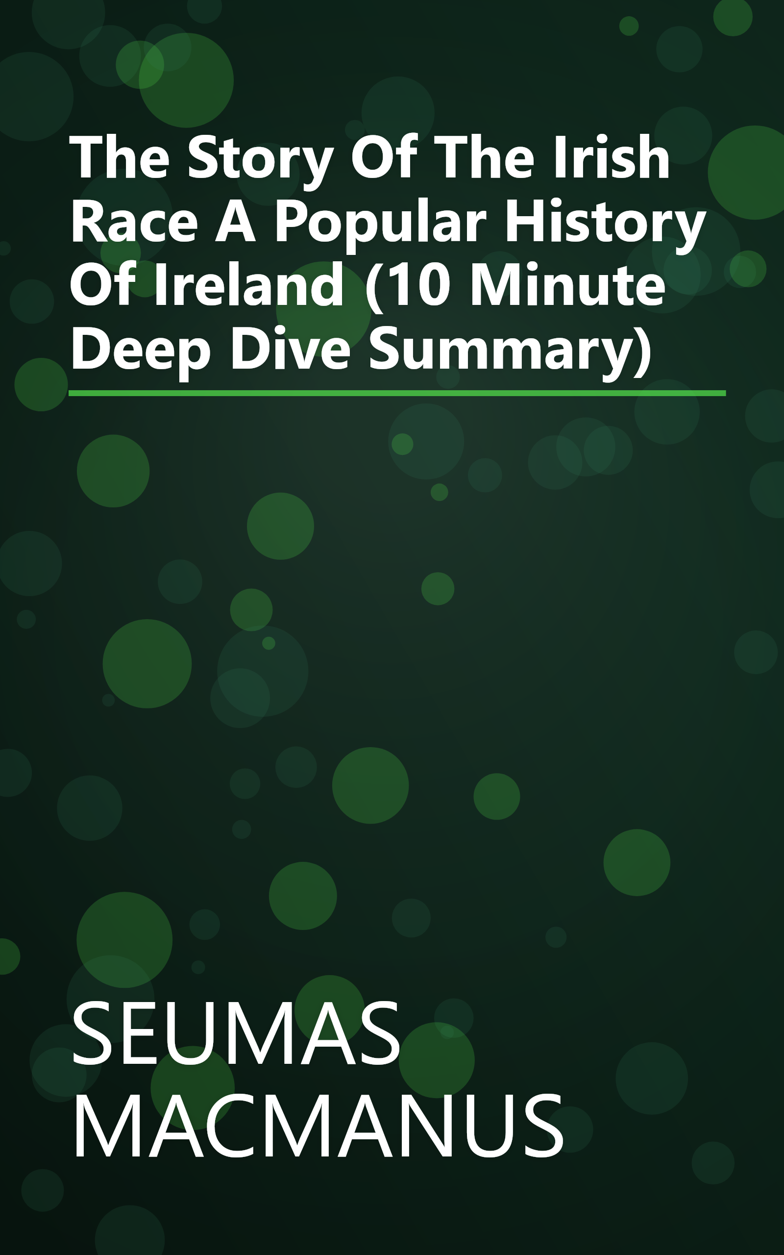 The Story Of The Irish Race  A Popular History Of Ireland (10 Minute   Deep Dive Summary) book cover