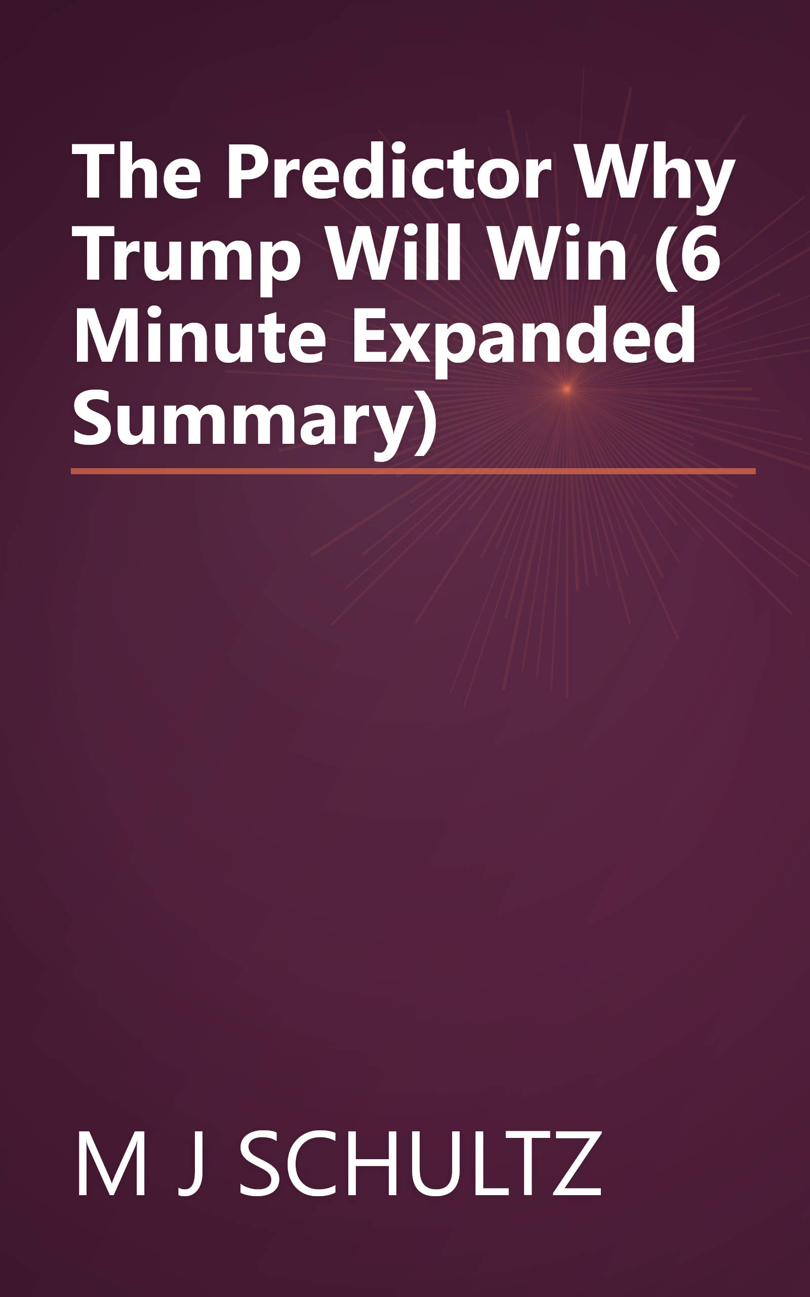 The Predictor  Why Trump Will Win (6 Minute   Expanded Summary) book cover