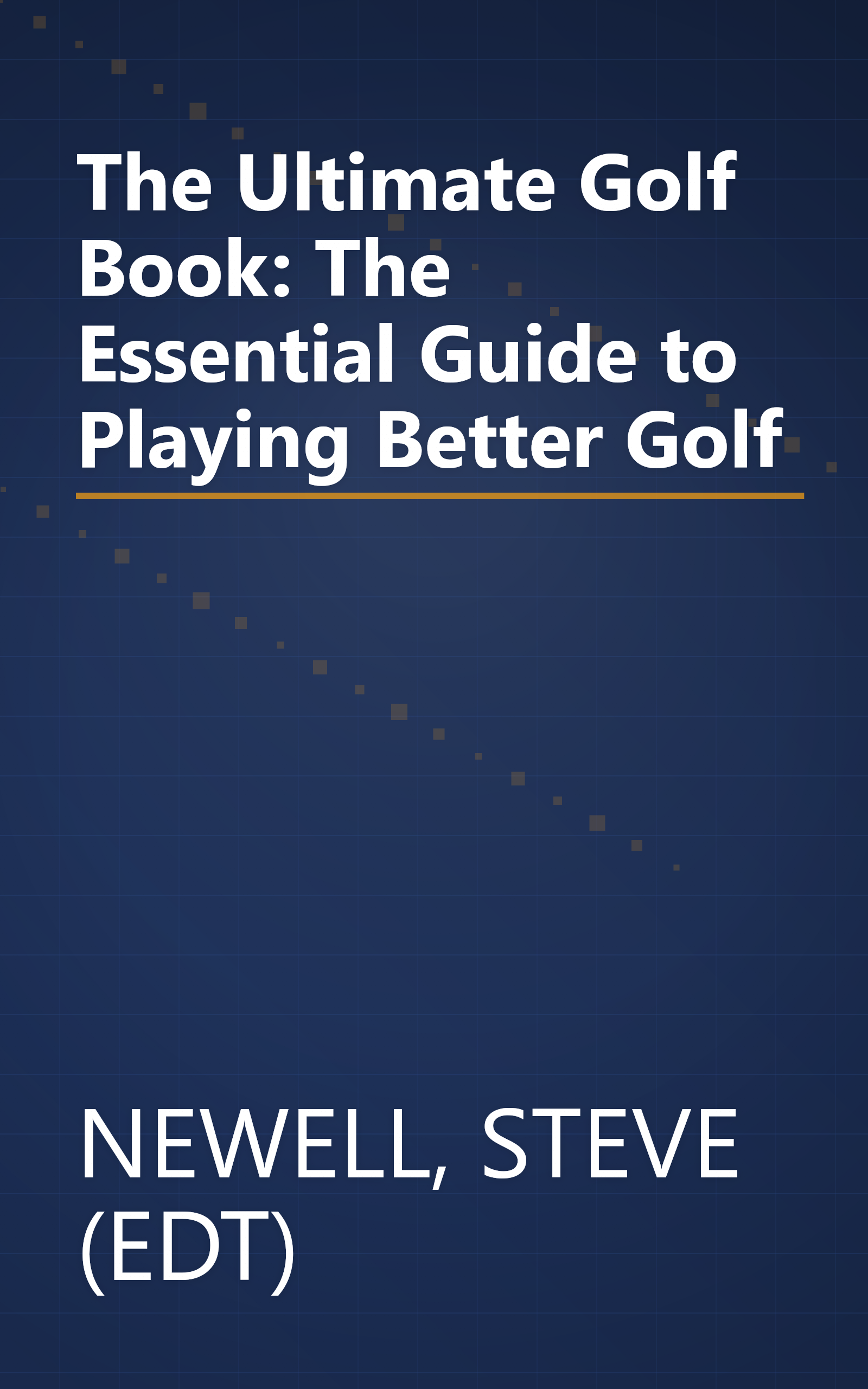 The Ultimate Golf Book: The Essential Guide to Playing Better Golf book cover
