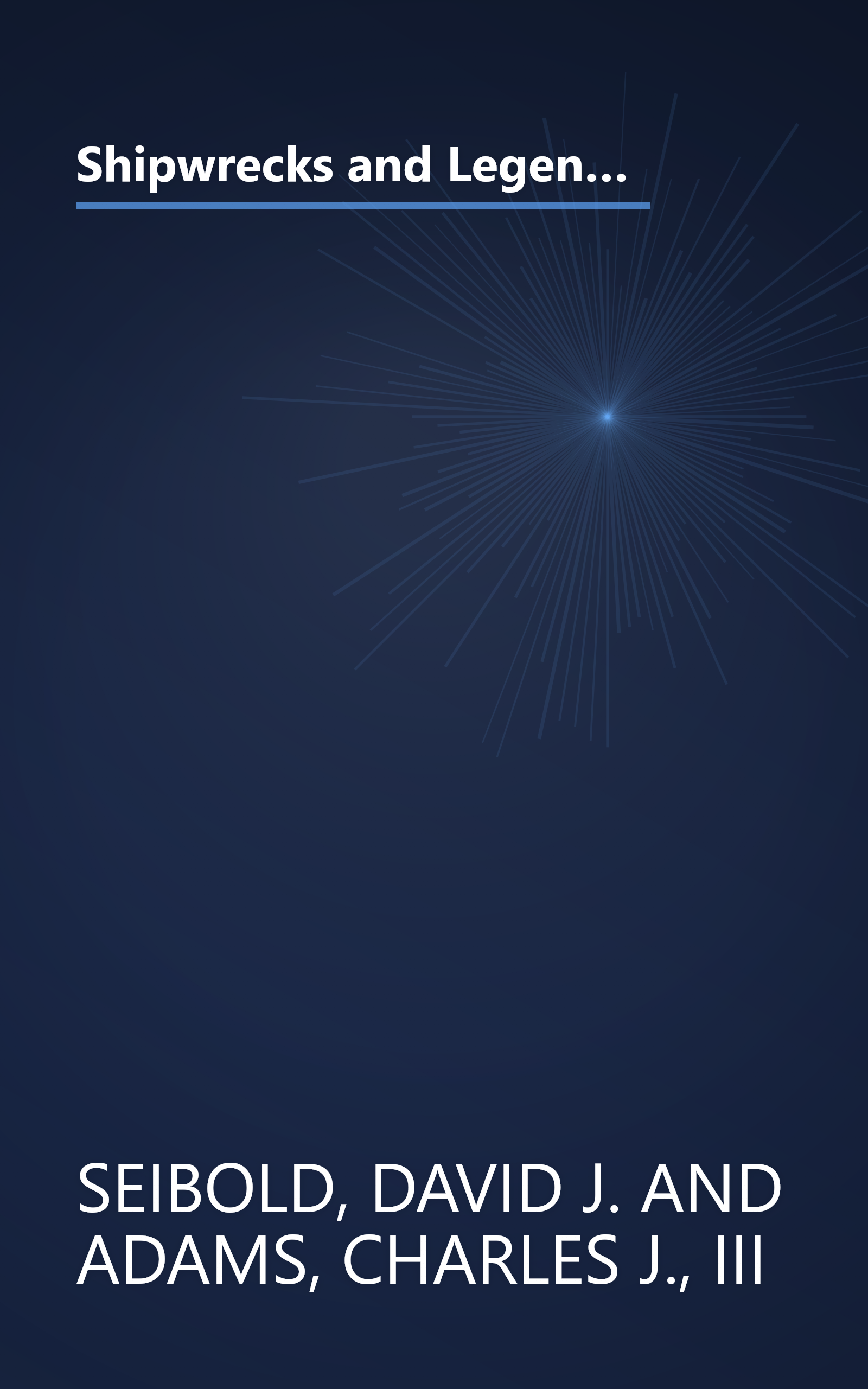 Shipwrecks and Legends 'Round Cape May: Includes Stirring Tales of Pirates, Buried Treasure, Rum-Runners, War Action book cover