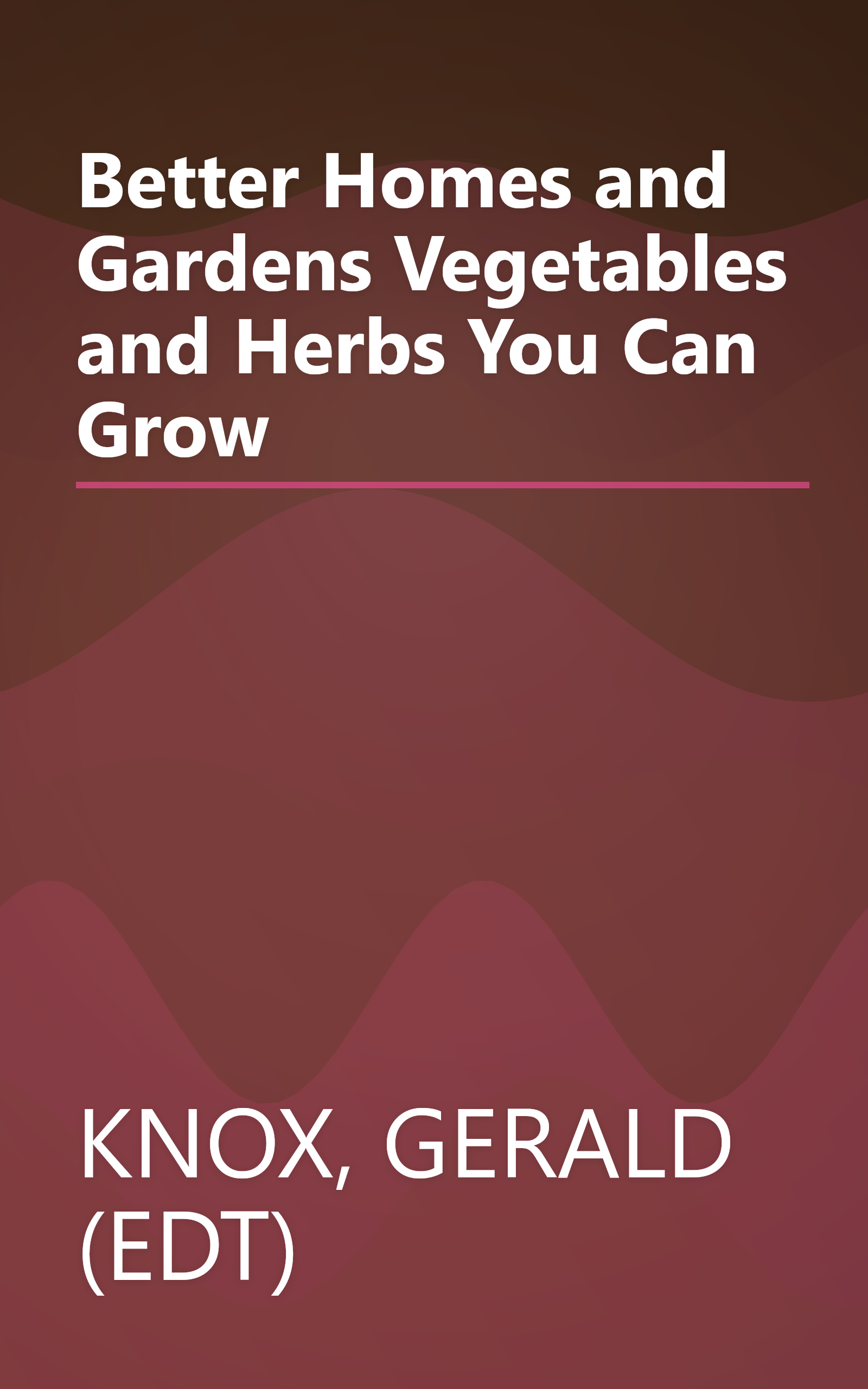 Better Homes and Gardens Vegetables and Herbs You Can Grow book cover