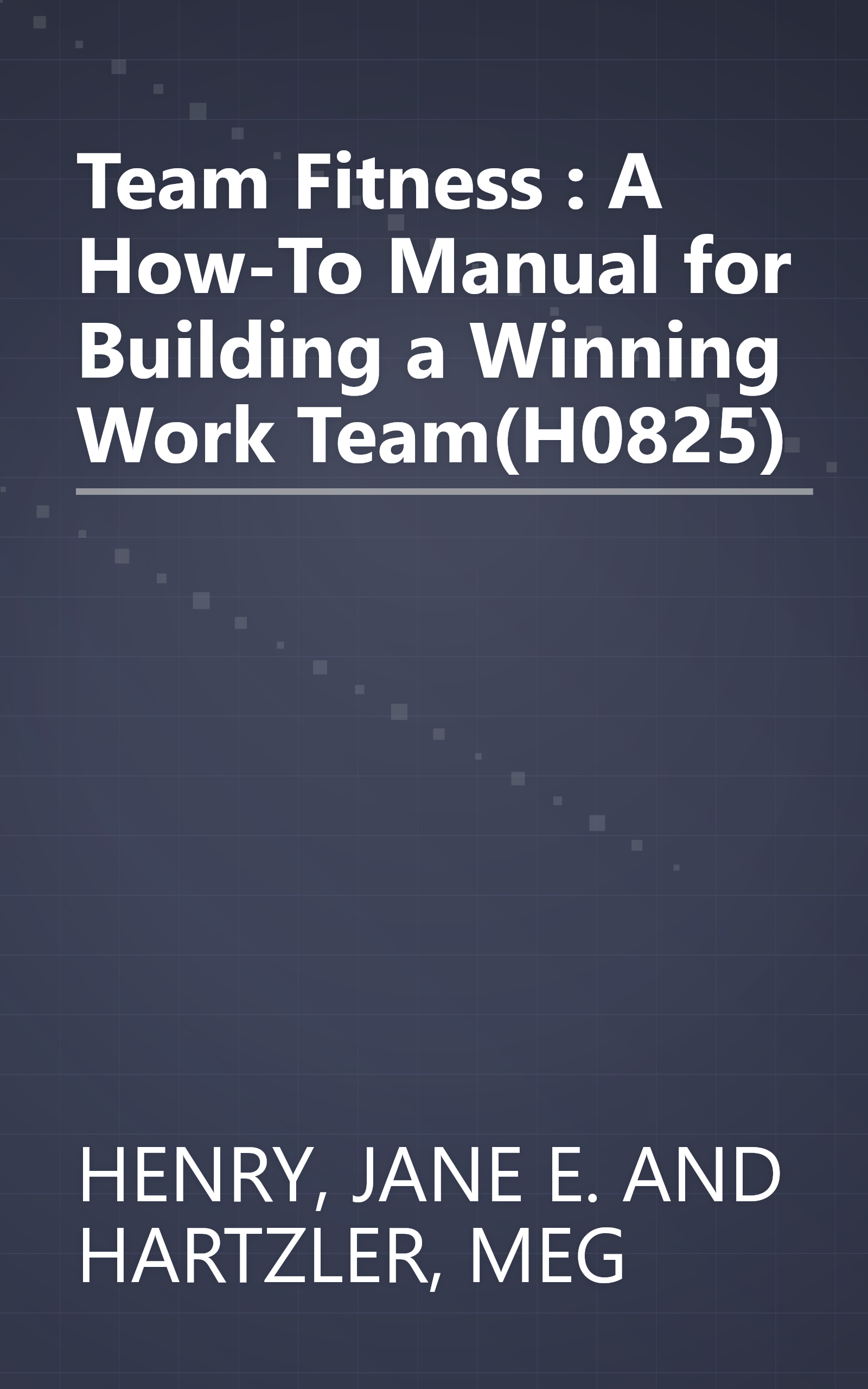 Team Fitness : A How-To Manual for Building a Winning Work Team(H0825) book cover
