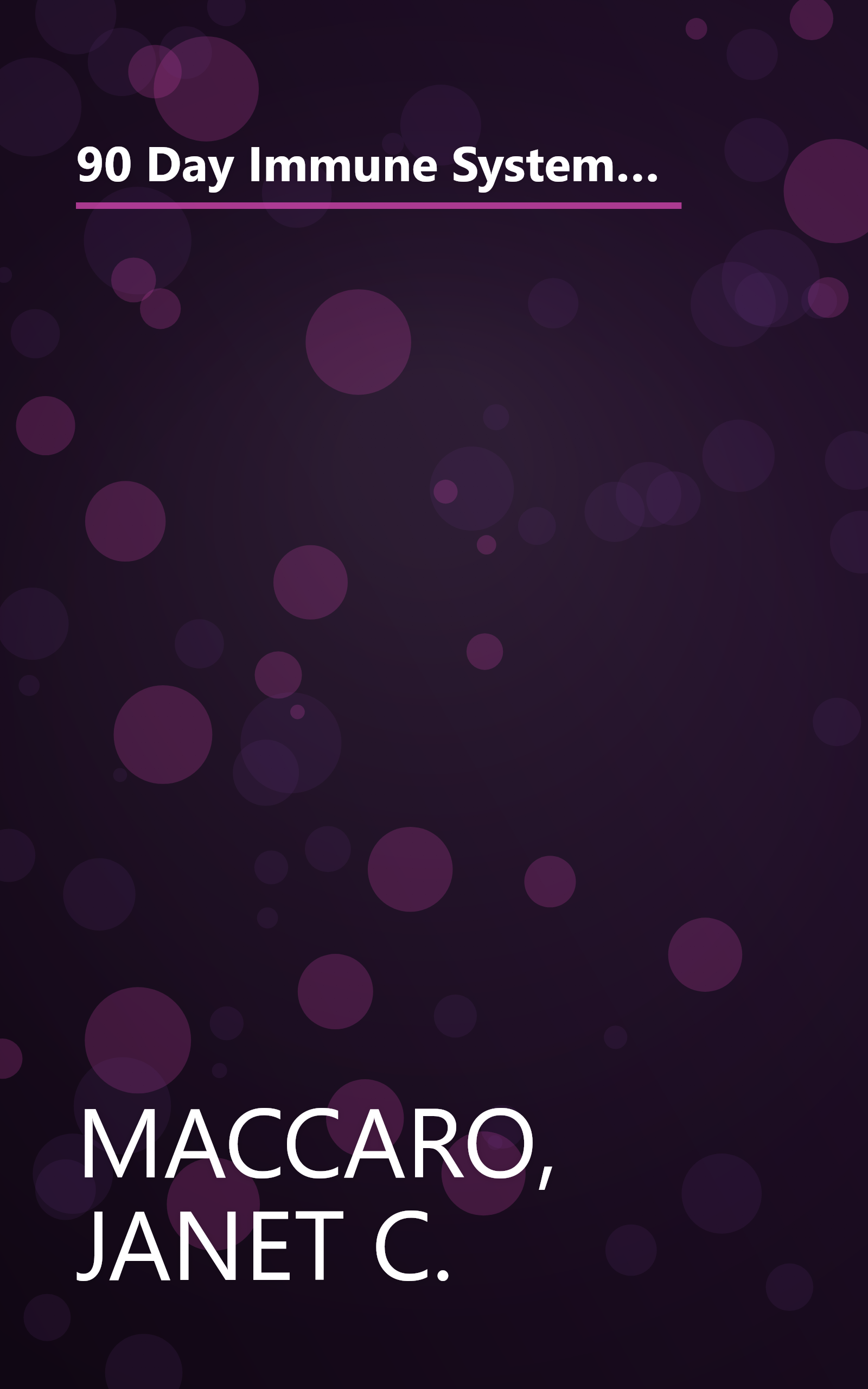 90 Day Immune System Revised: This vital life-saving information will help you: ÃÂ· Protect your body from diseases and early aging ÃÂ· Maximize your ... and surveys ÃÂ· Boost your vitality a book cover