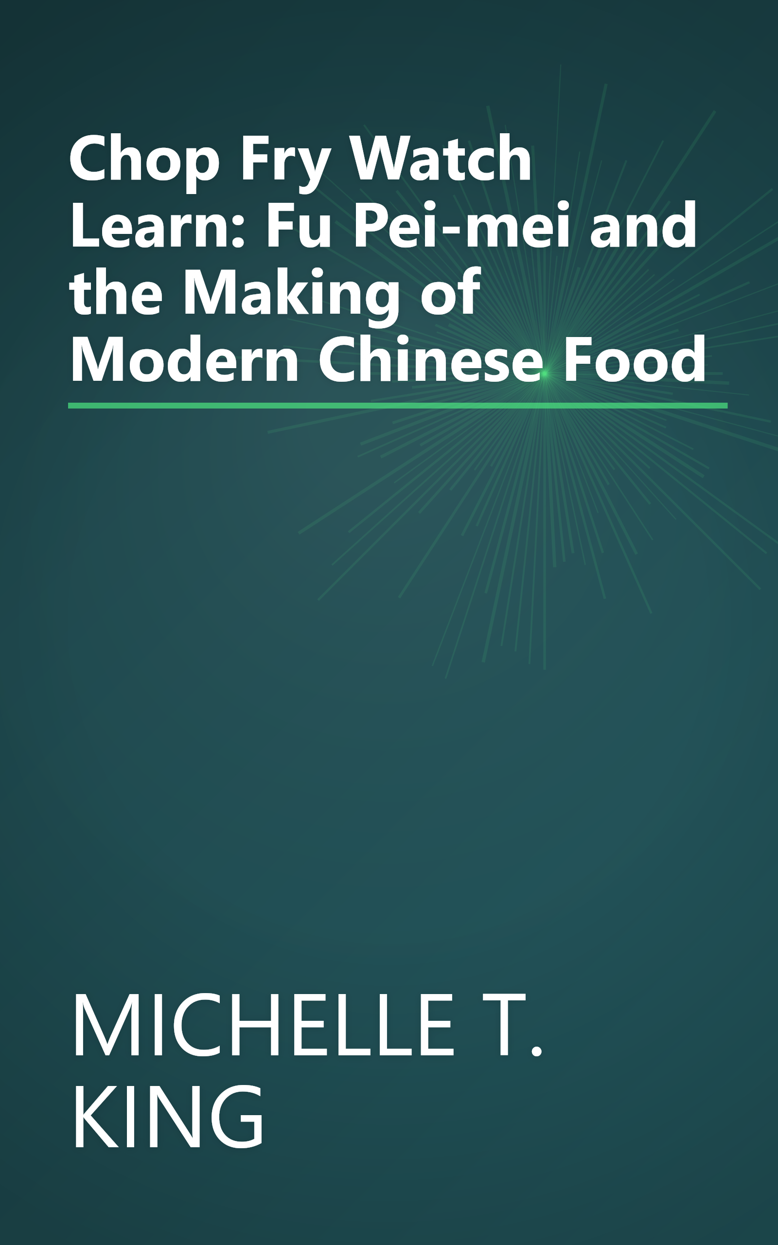 Chop Fry Watch Learn: Fu Pei-mei and the Making of Modern Chinese Food book cover