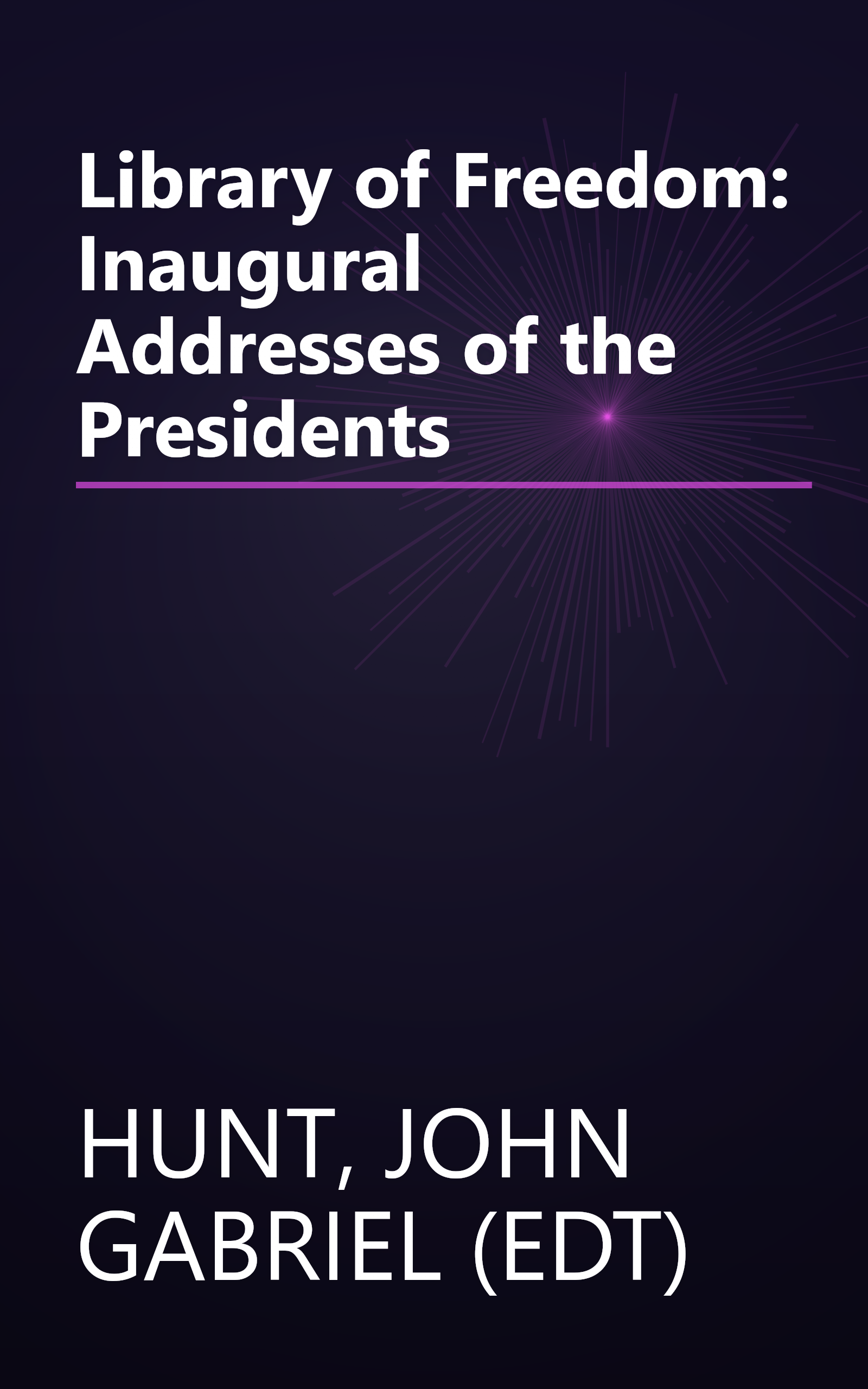 Library of Freedom: Inaugural Addresses of the Presidents book cover