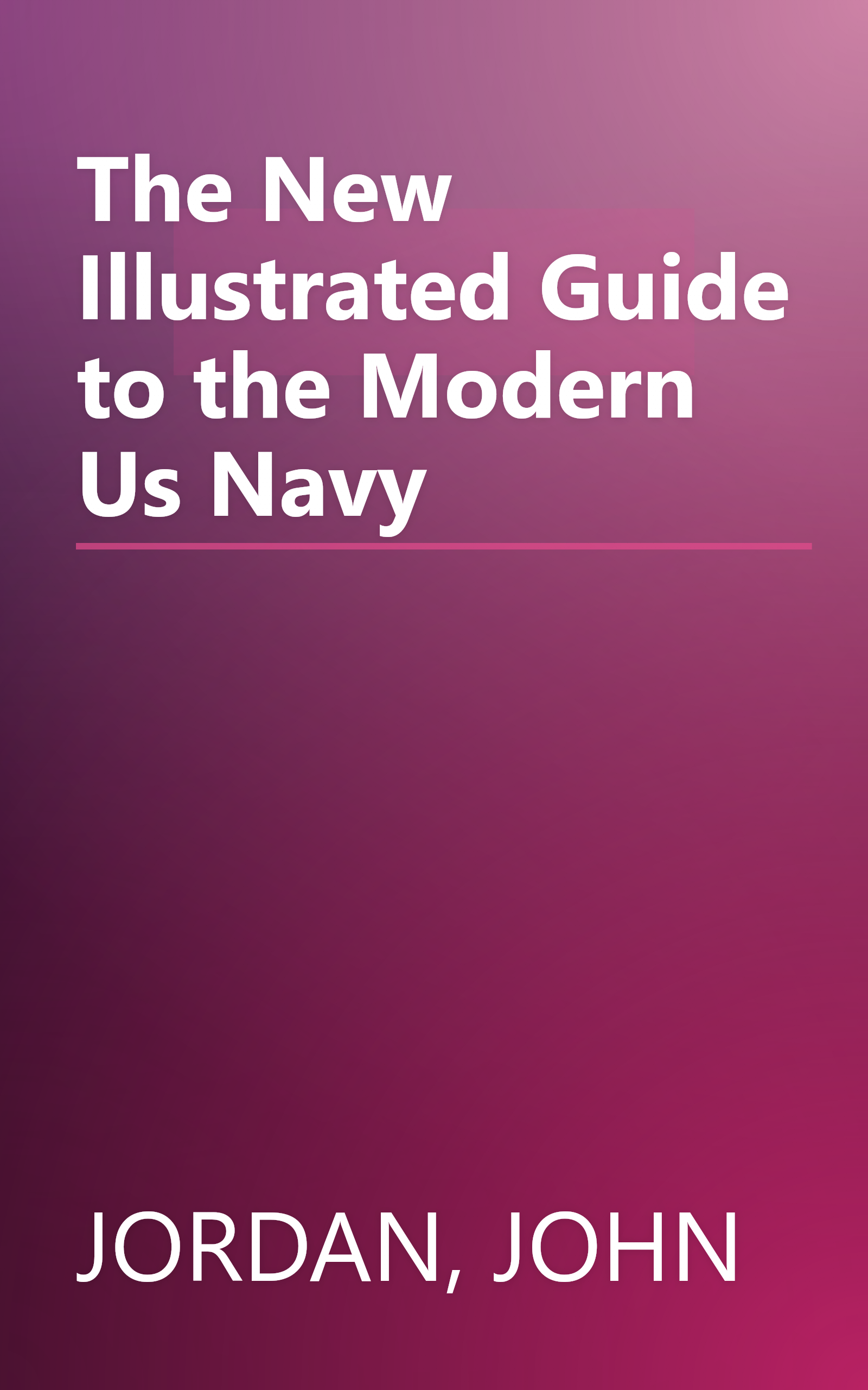 The New Illustrated Guide to the Modern Us Navy book cover