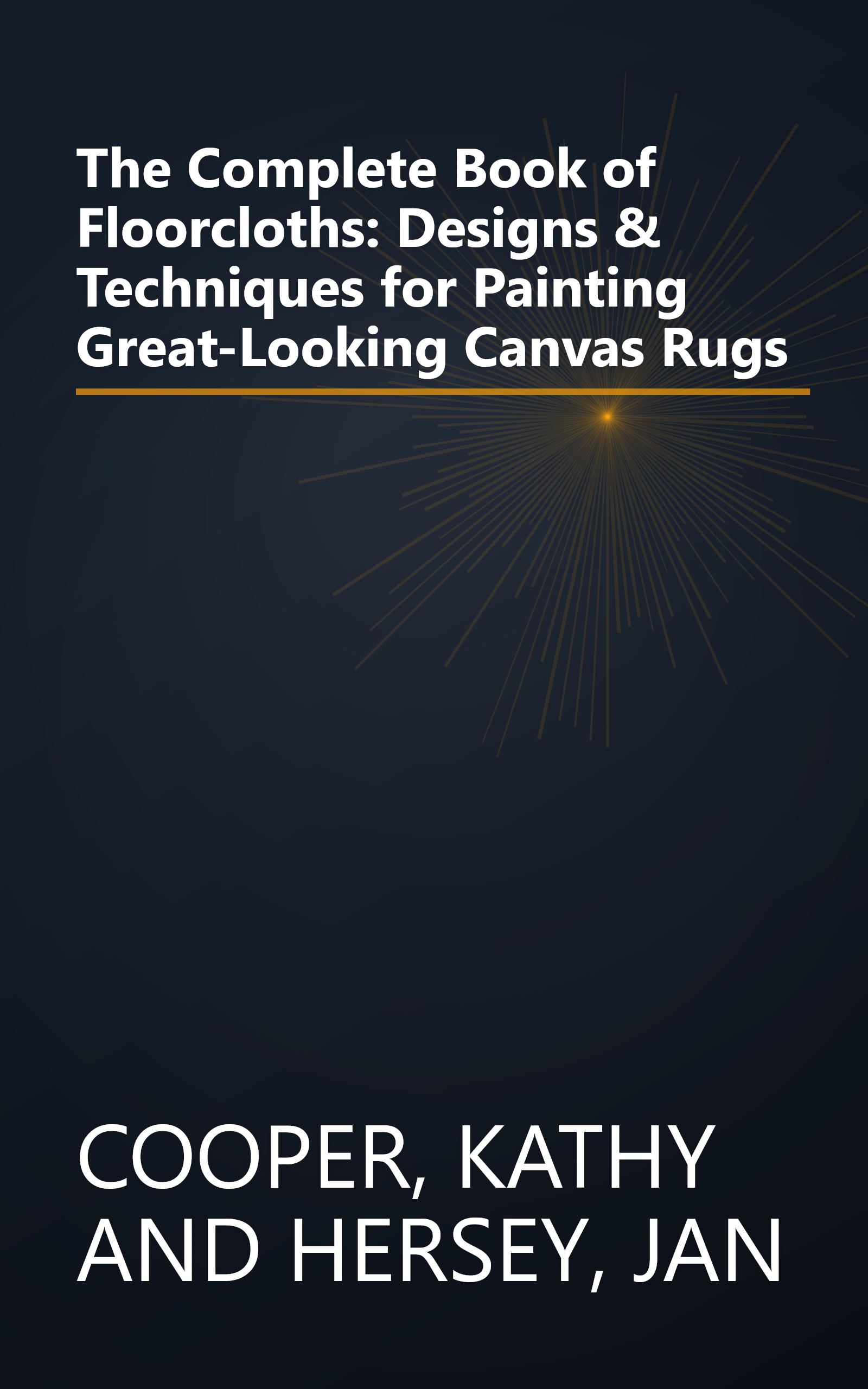 The Complete Book of Floorcloths: Designs & Techniques for Painting Great-Looking Canvas Rugs book cover