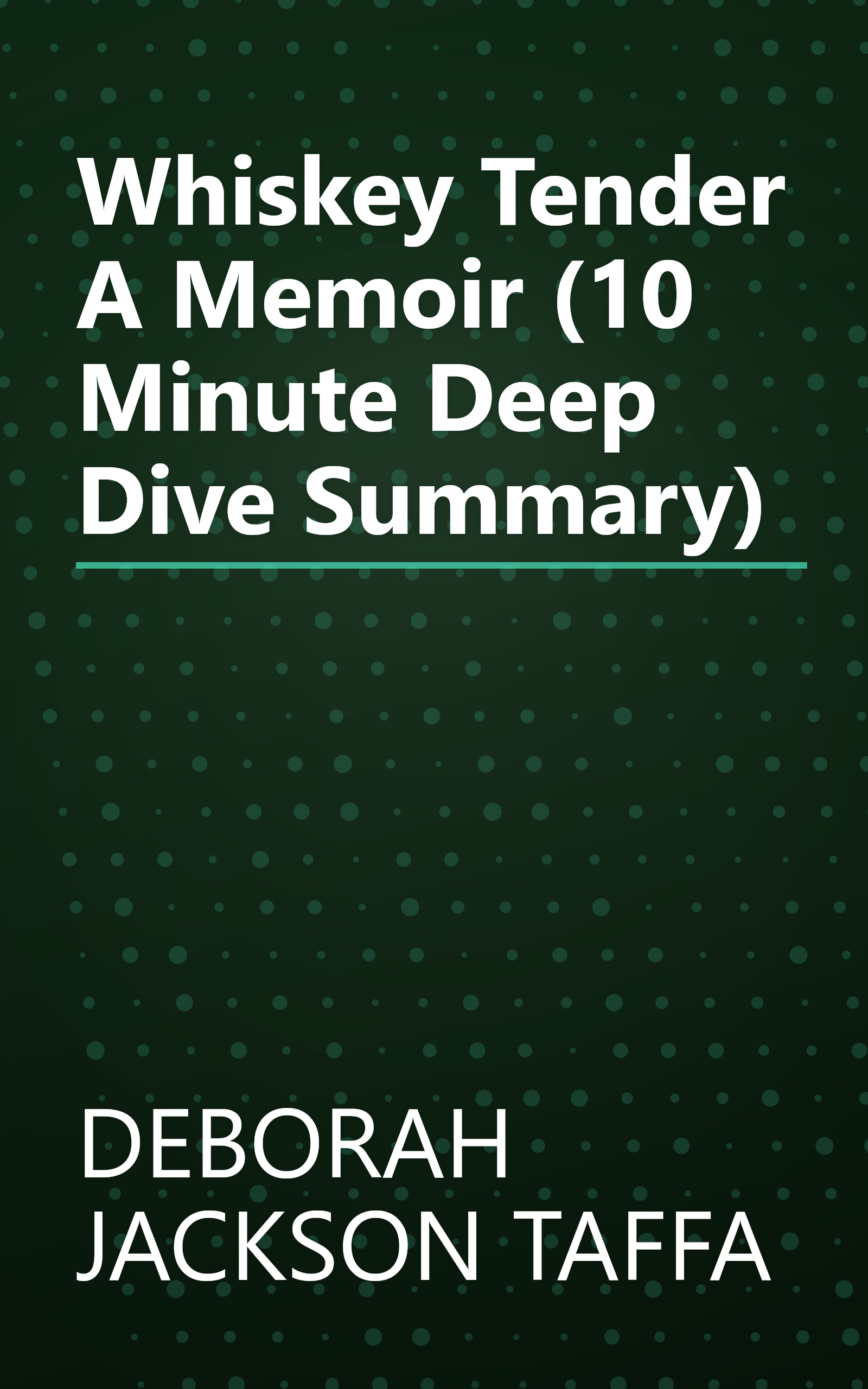 Whiskey Tender  A Memoir (10 Minute   Deep Dive Summary) book cover