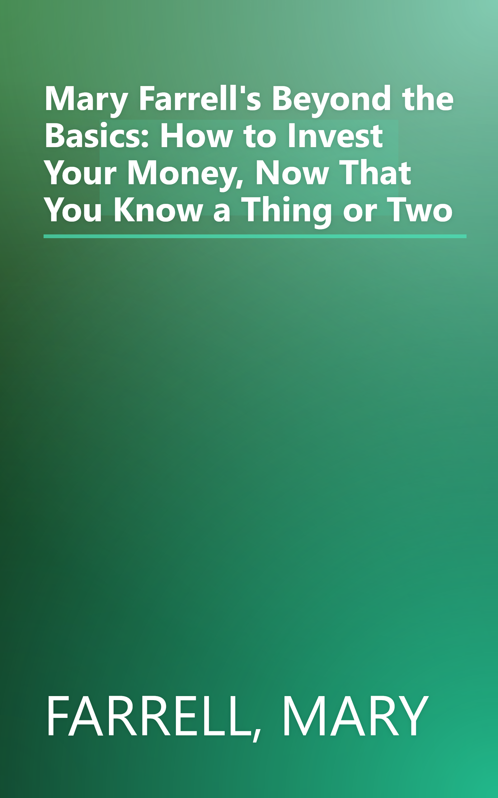 Mary Farrell's Beyond the Basics: How to Invest Your Money, Now That You Know a Thing or Two book cover