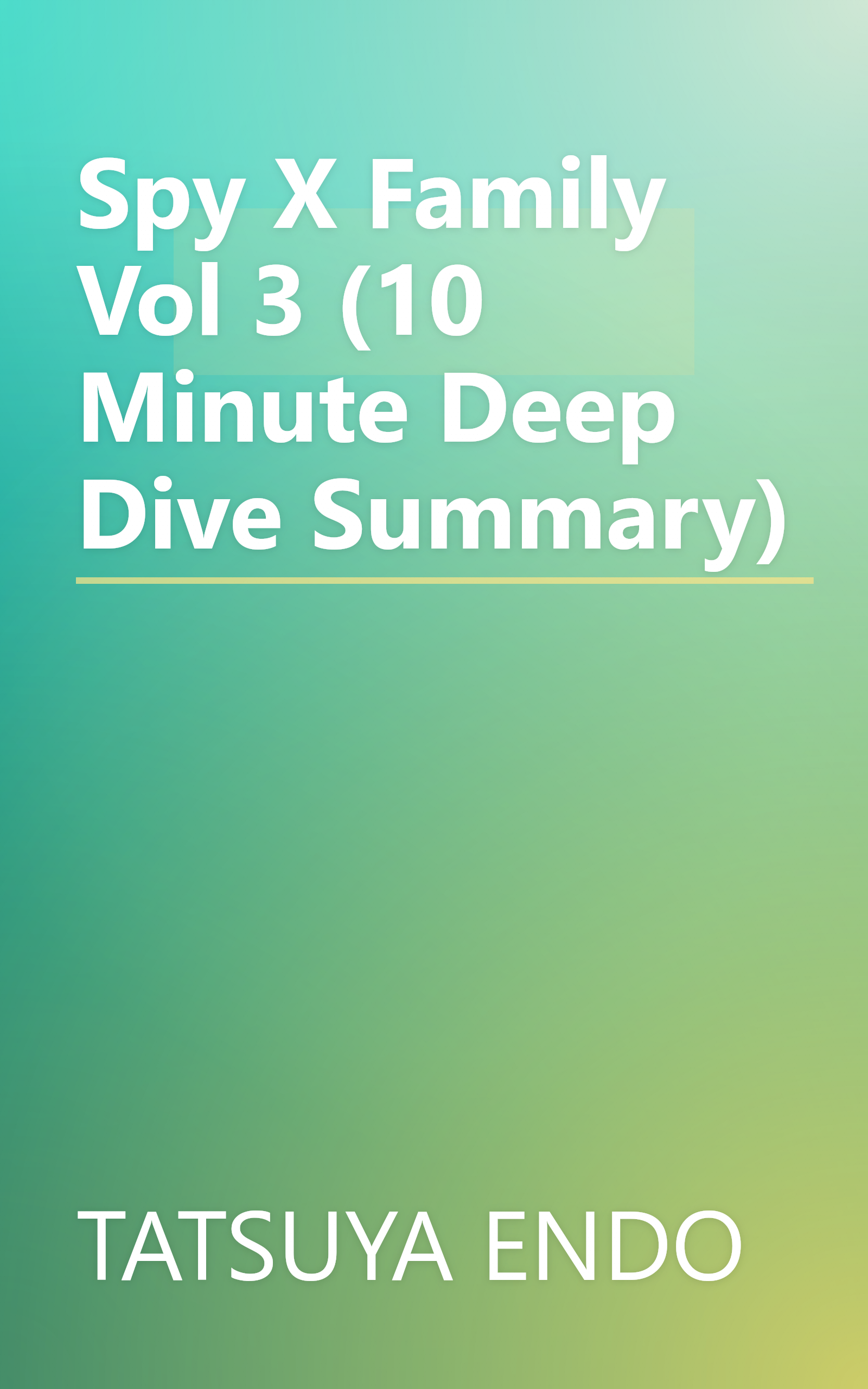 Spy X Family  Vol  3 (10 Minute   Deep Dive Summary) book cover