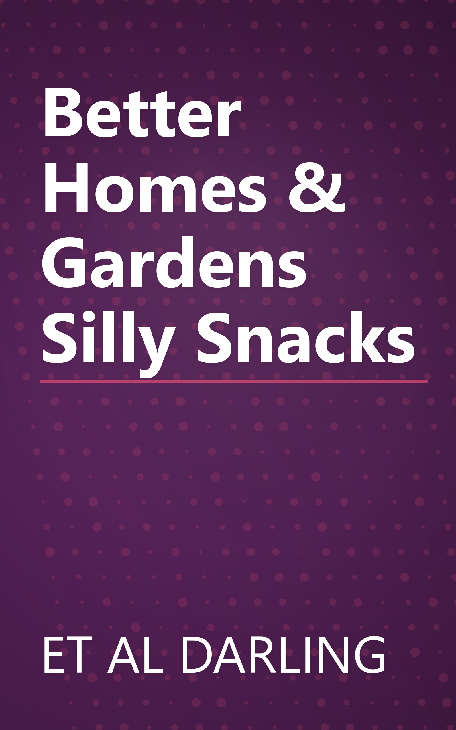 Better Homes & Gardens Silly Snacks book cover