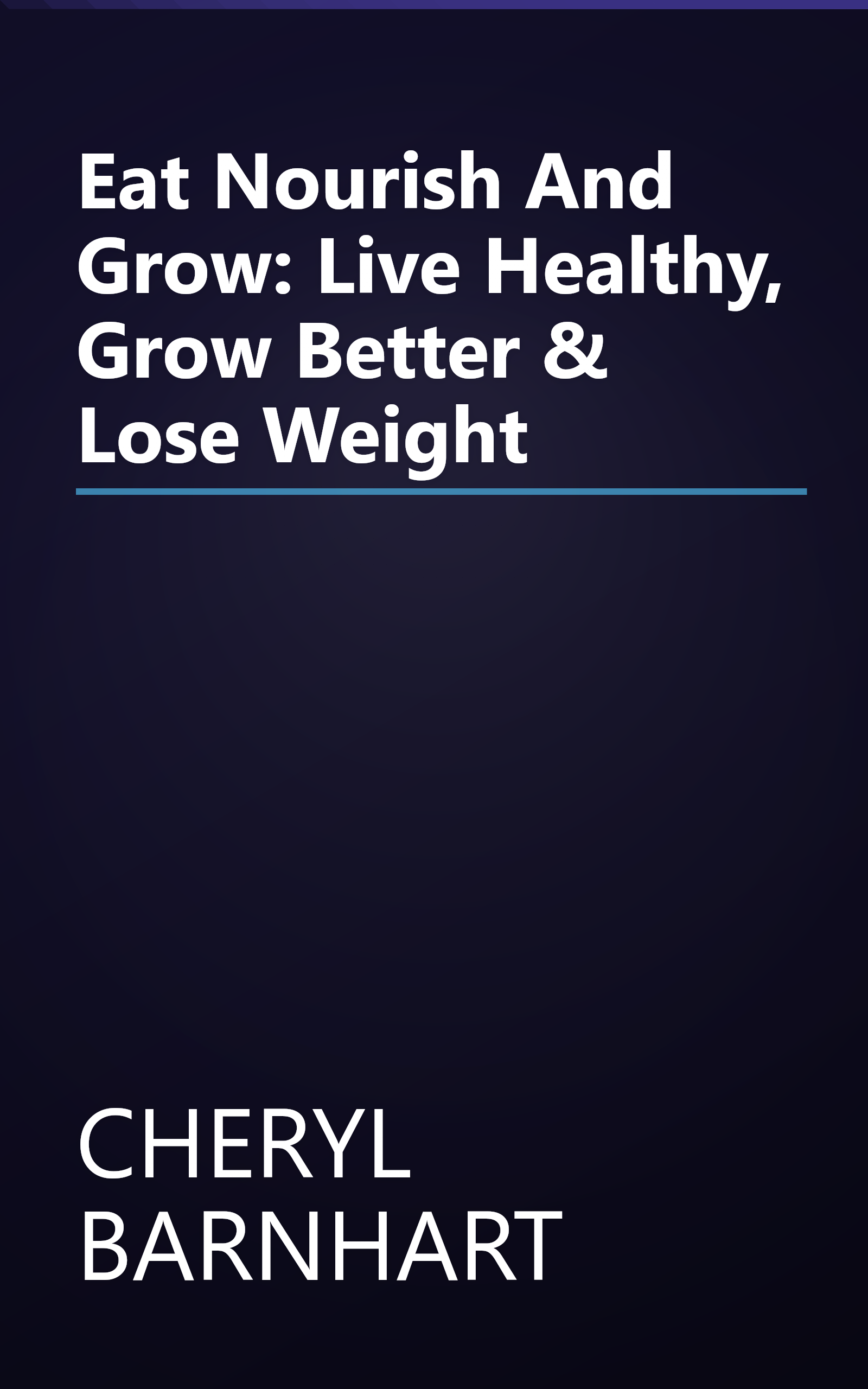 Eat Nourish And Grow: Live Healthy, Grow Better & Lose Weight book cover