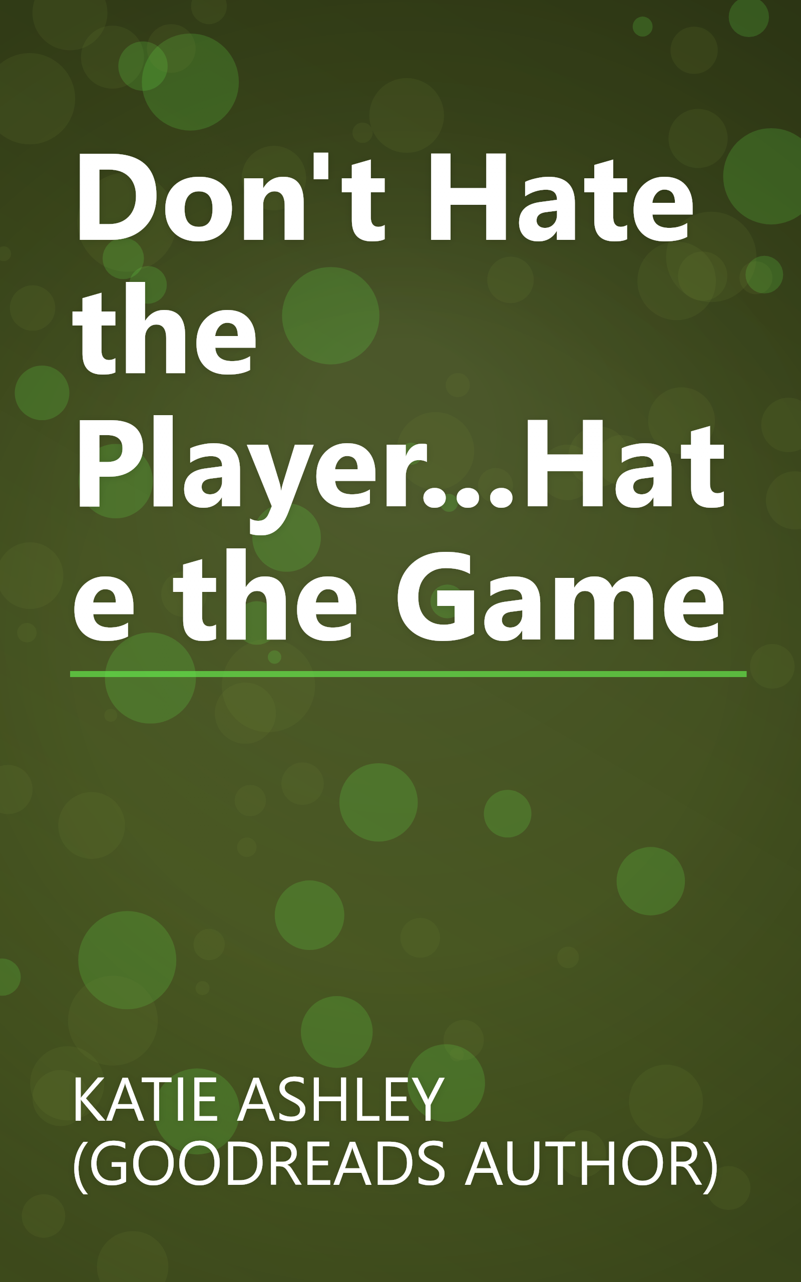 Don't Hate the Player...Hate the Game book cover