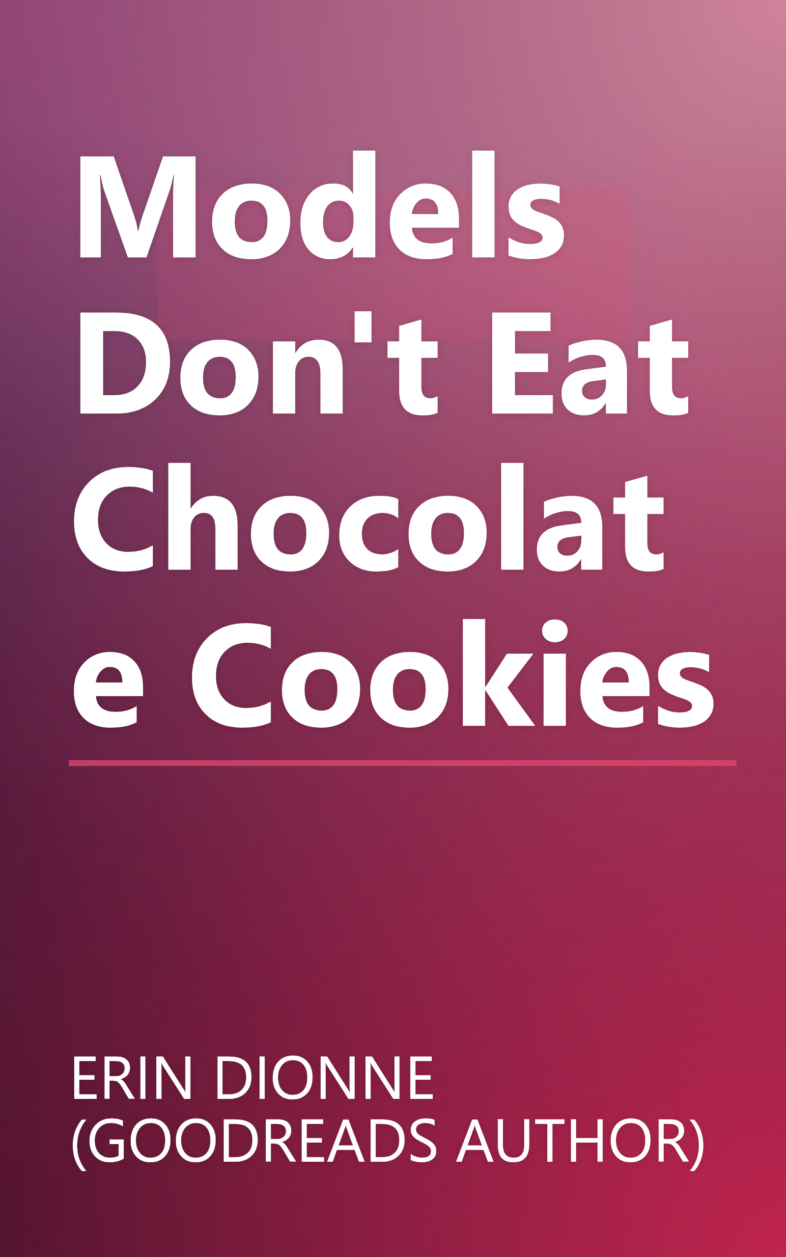 Models Don't Eat Chocolate Cookies book cover