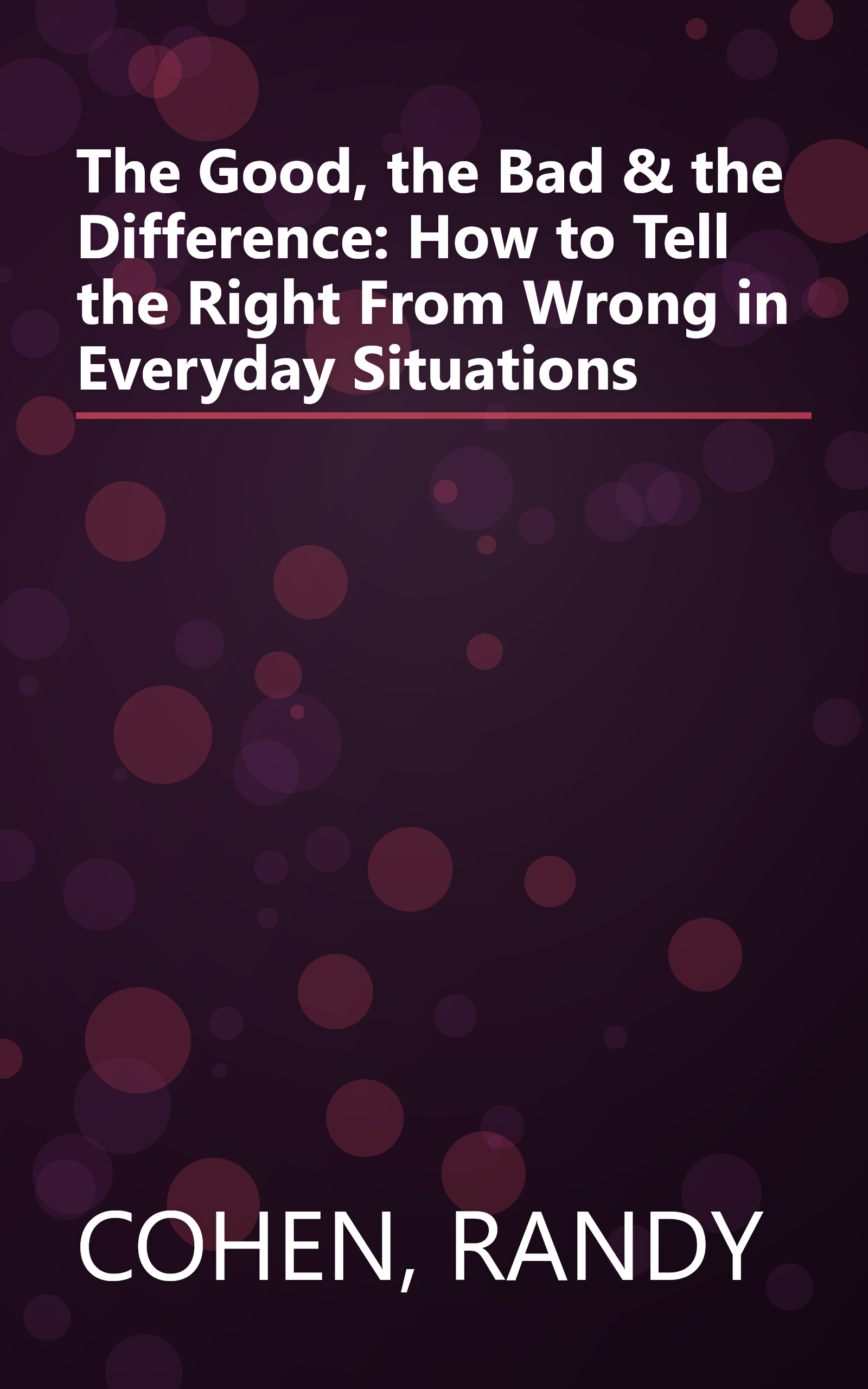 The Good, the Bad & the Difference: How to Tell the Right From Wrong in Everyday Situations book cover