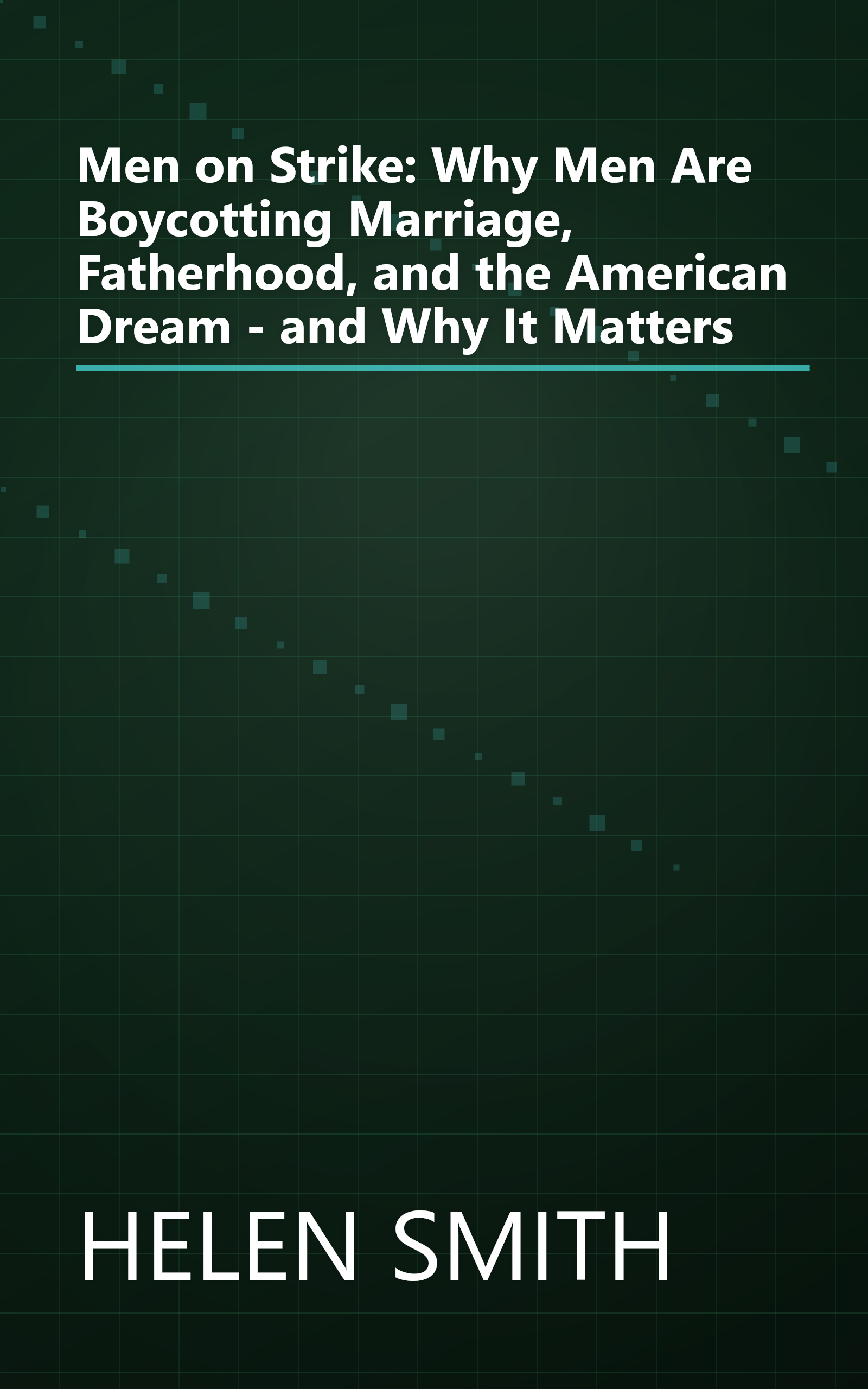 Men on Strike: Why Men Are Boycotting Marriage, Fatherhood, and the American Dream - and Why It Matters book cover