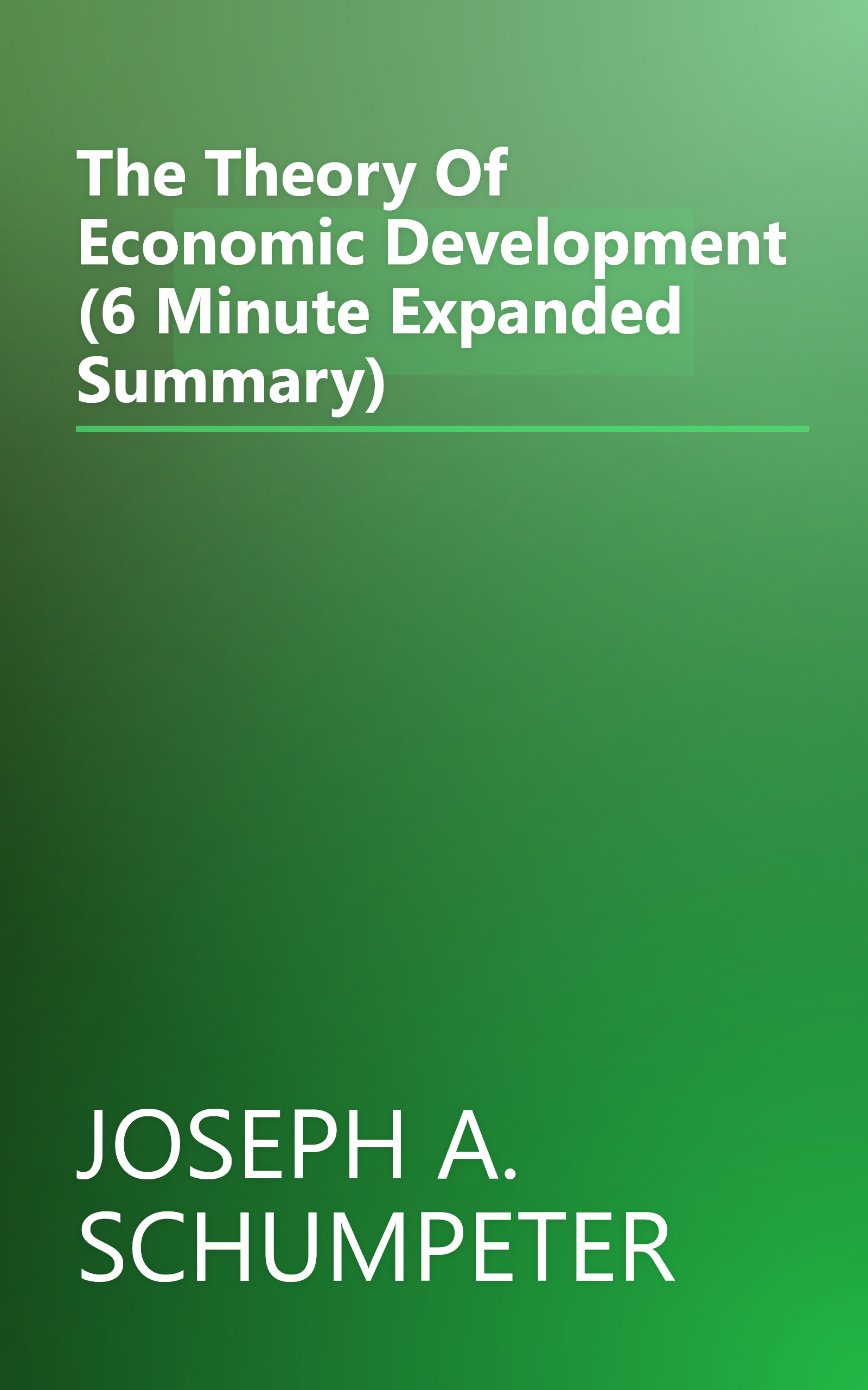 The Theory Of Economic Development (6 Minute   Expanded Summary) book cover