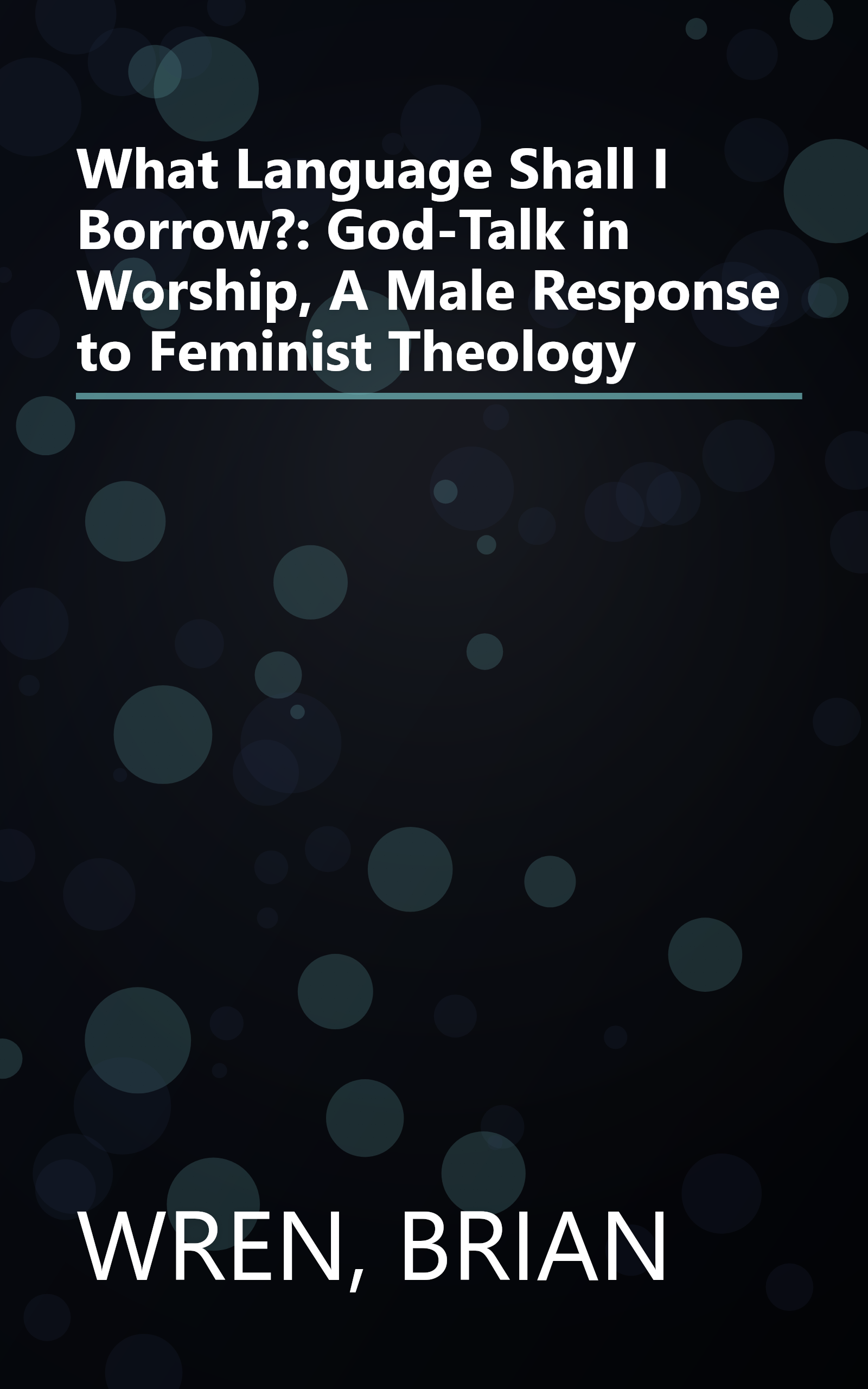 What Language Shall I Borrow?: God-Talk in Worship, A Male Response to Feminist Theology book cover
