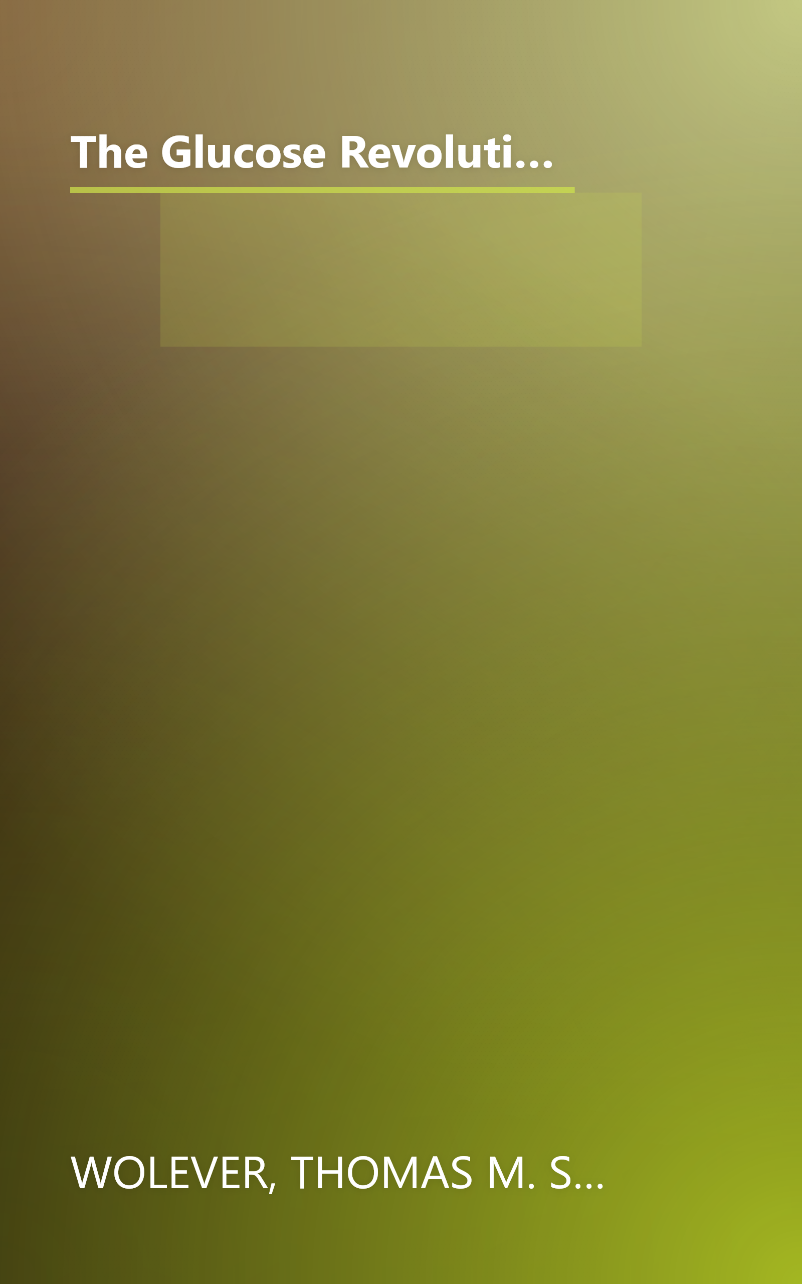 The Glucose Revolution: The Authoritative Guide to the Glycemic Index--the Groundbreaking Medical Discovery book cover