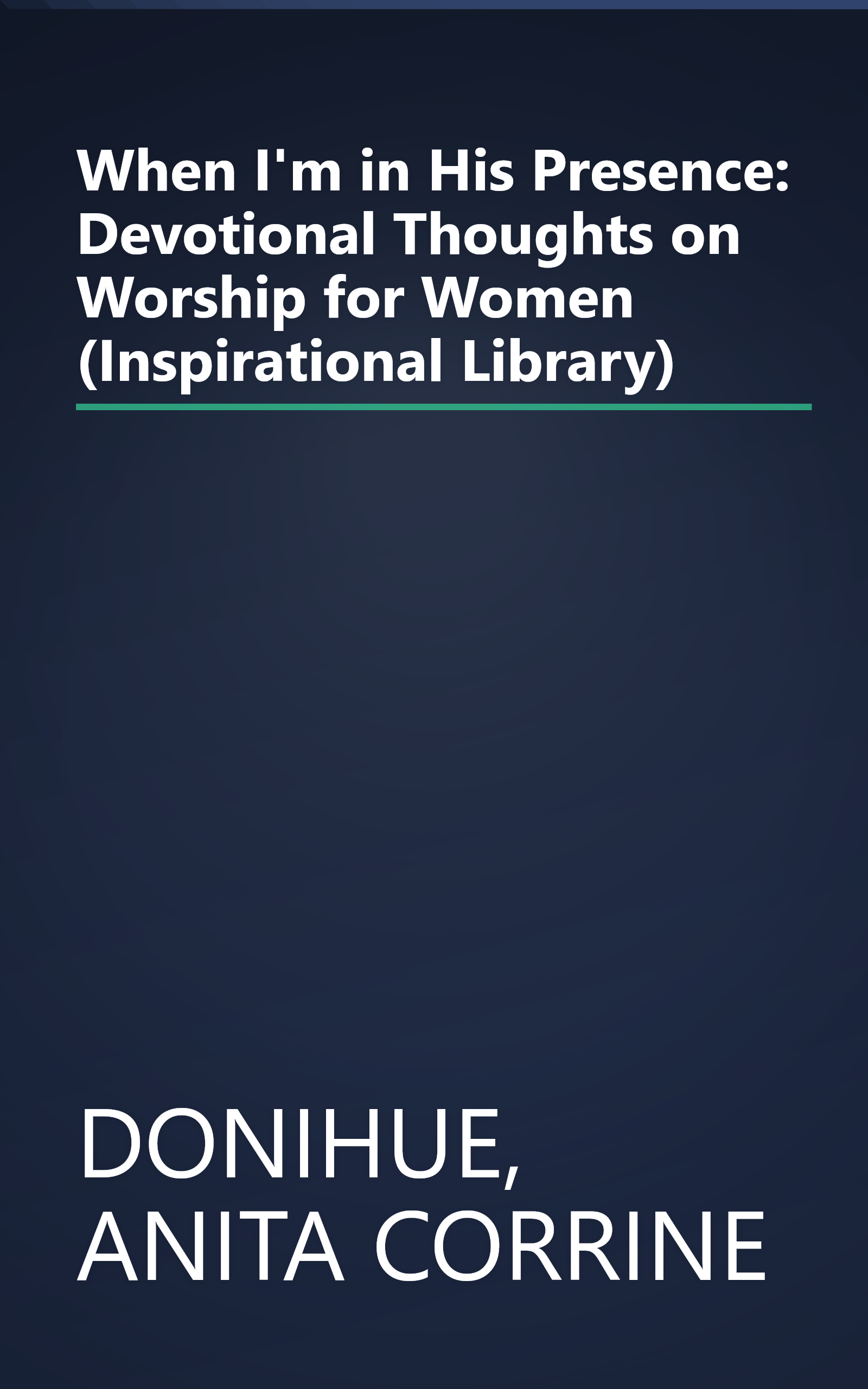 When I'm in His Presence: Devotional Thoughts on Worship for Women (Inspirational Library) book cover