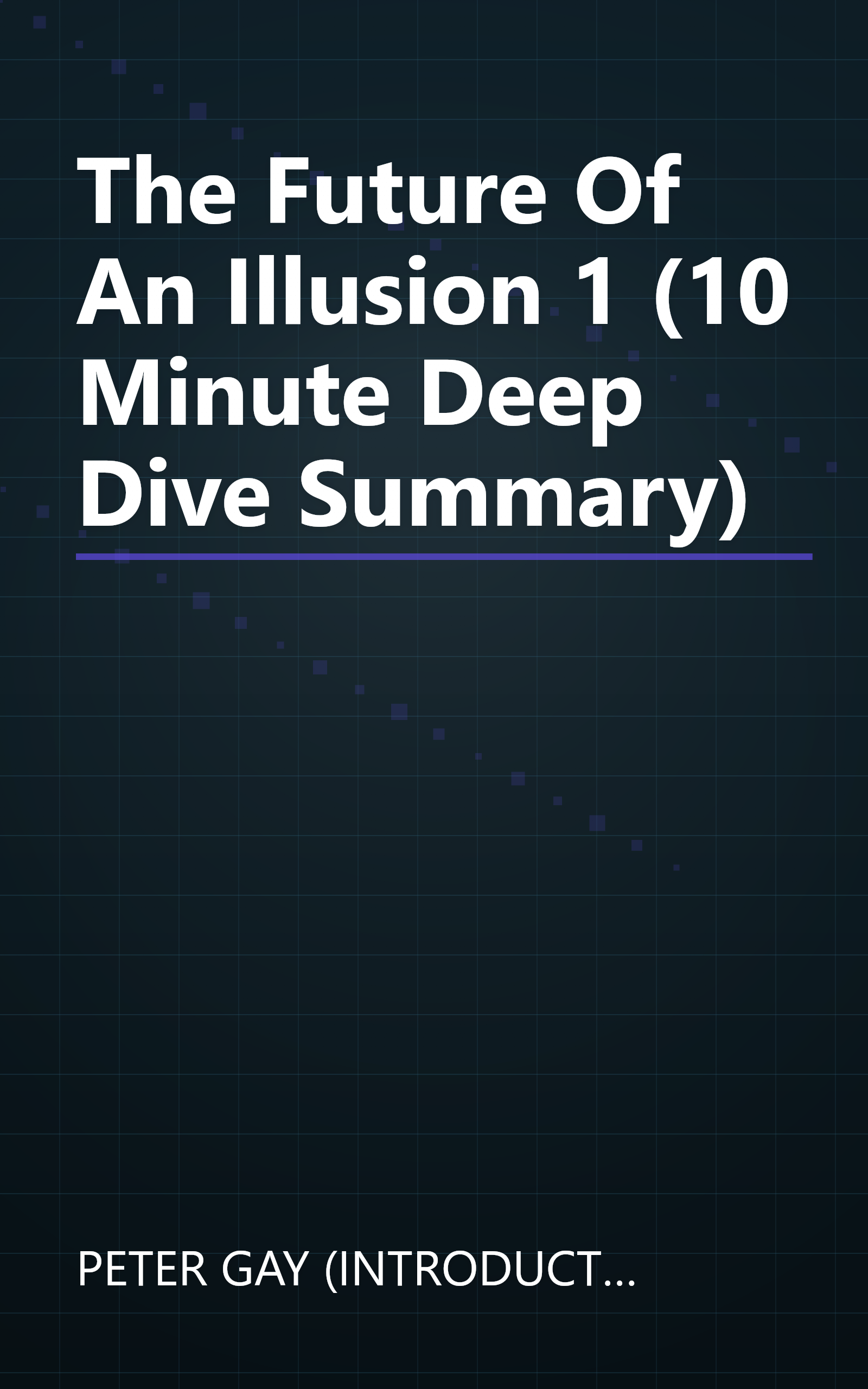 The Future Of An Illusion 1 (10 Minute   Deep Dive Summary) book cover