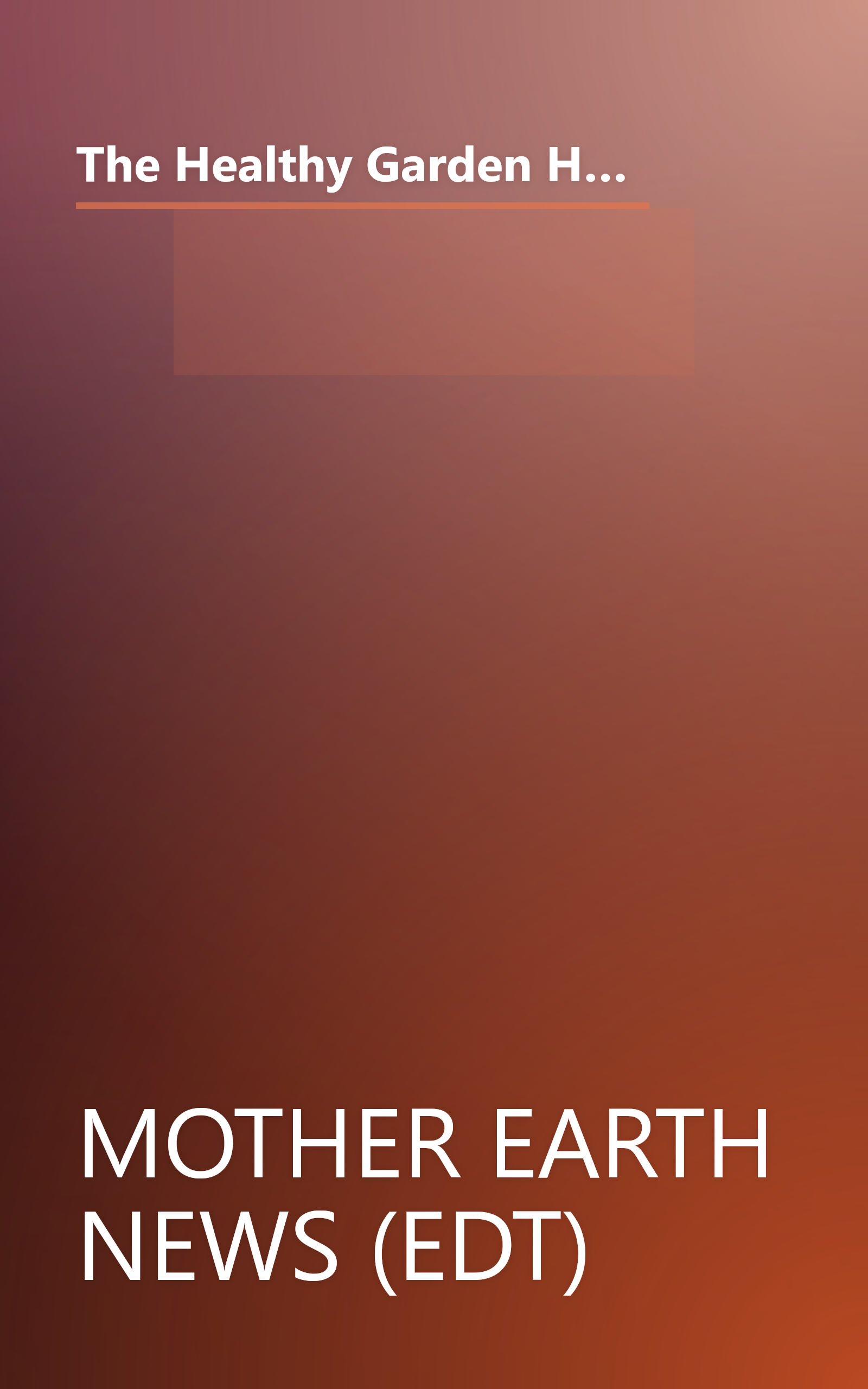 The Healthy Garden Handbook: An Illustrated Guide to Combating Insects, Garden Pests, and Plant Diseases book cover