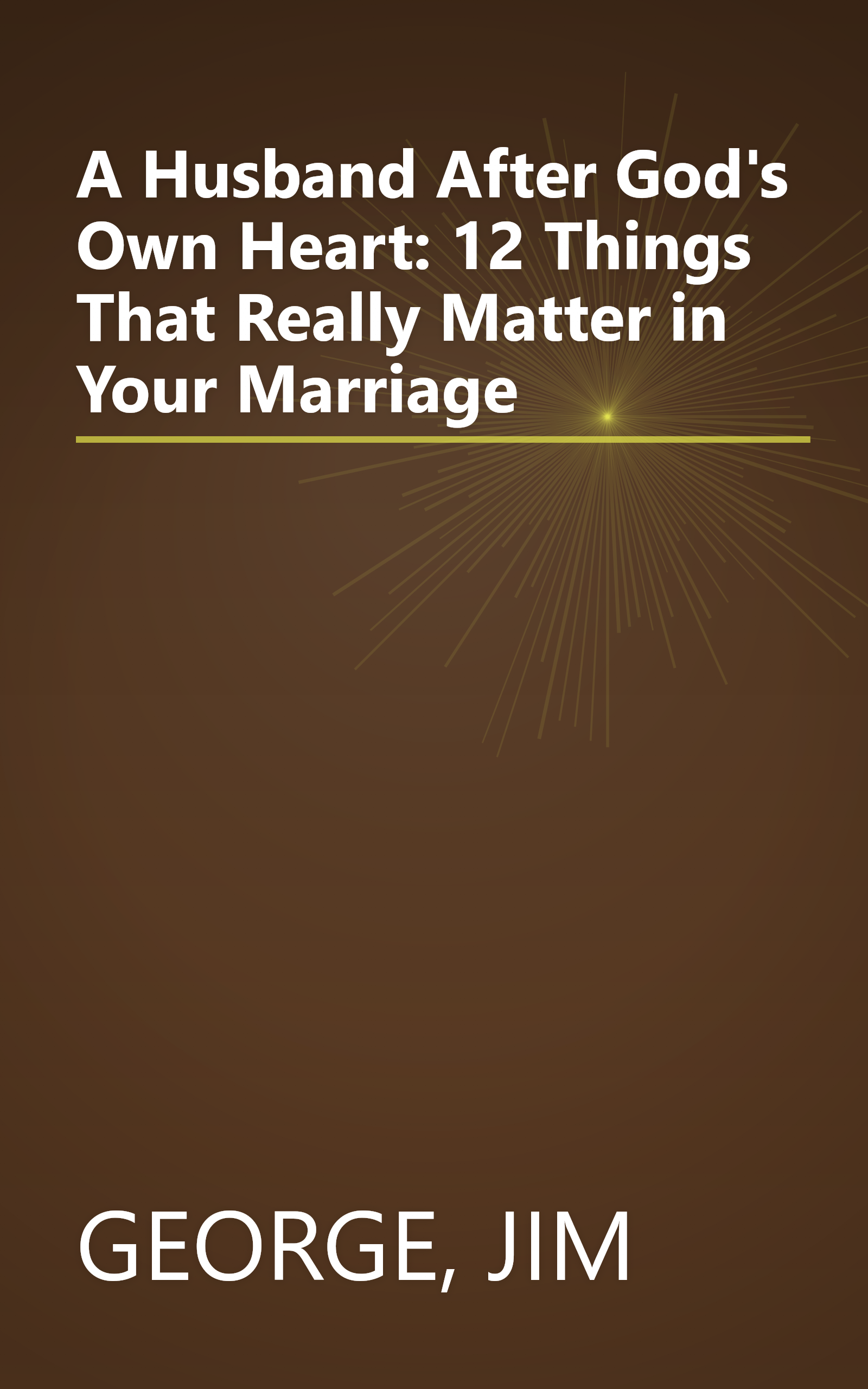 A Husband After God's Own Heart: 12 Things That Really Matter in Your Marriage book cover