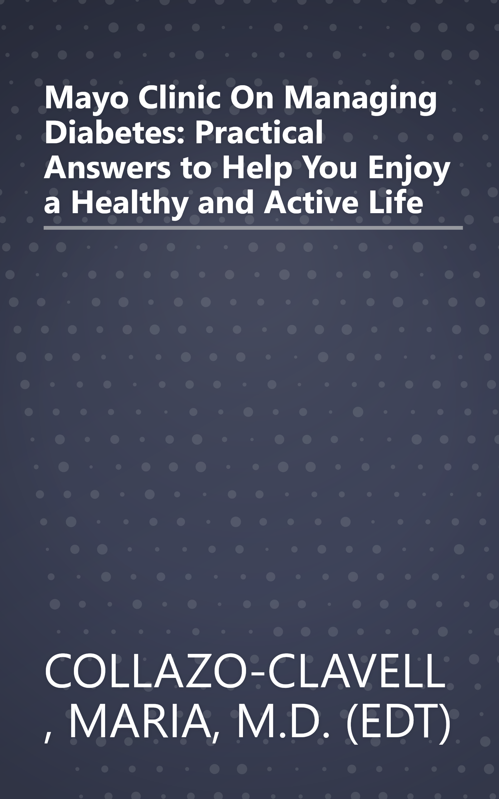 Mayo Clinic On Managing Diabetes: Practical Answers to Help You Enjoy a Healthy and Active Life book cover