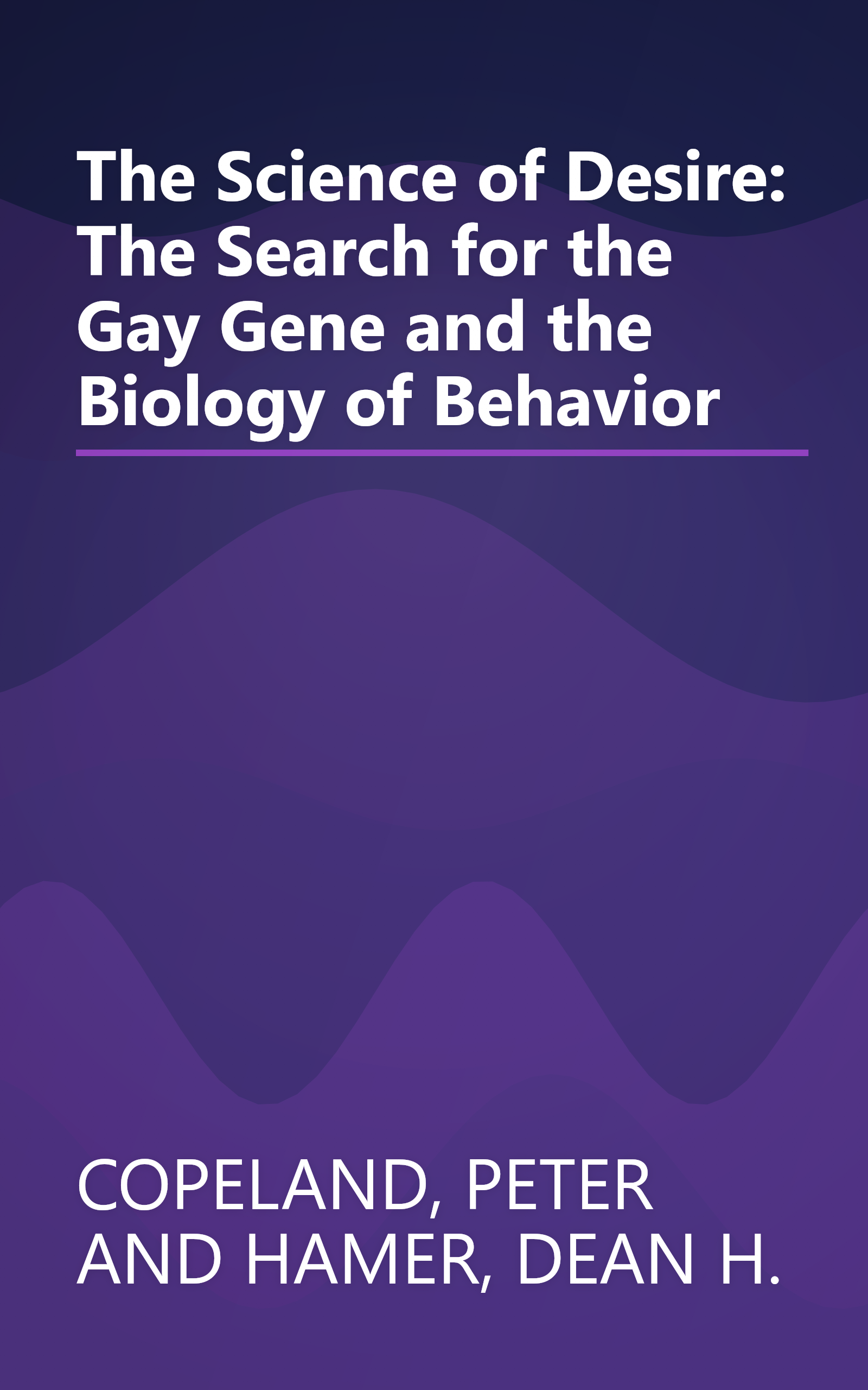 The Science of Desire: The Search for the Gay Gene and the Biology of Behavior book cover