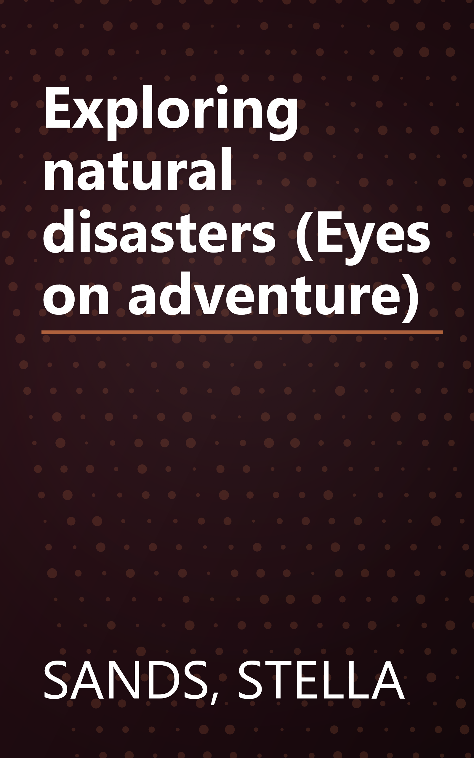 Exploring natural disasters (Eyes on adventure) book cover