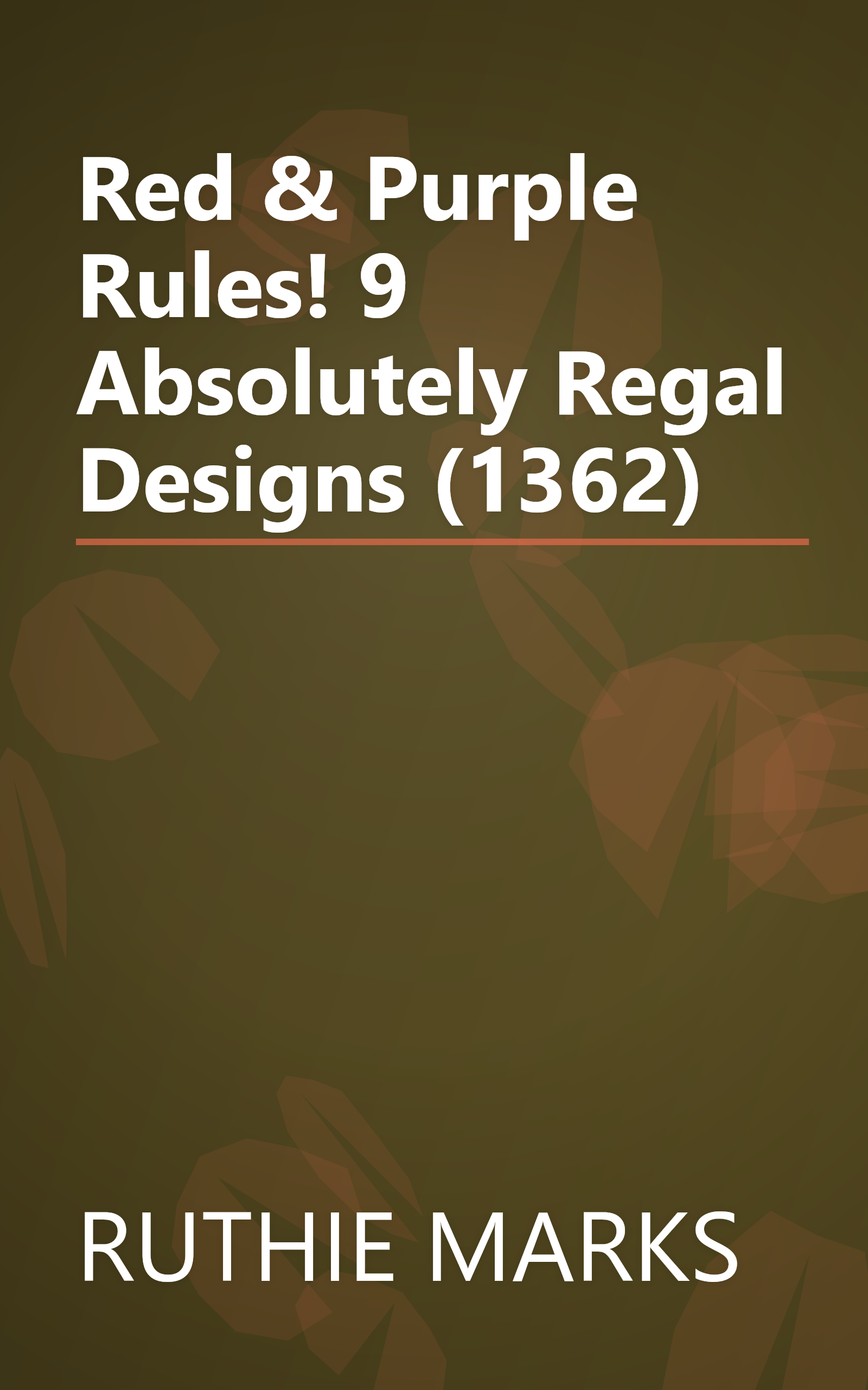 Red & Purple Rules! 9 Absolutely Regal Designs (1362) book cover