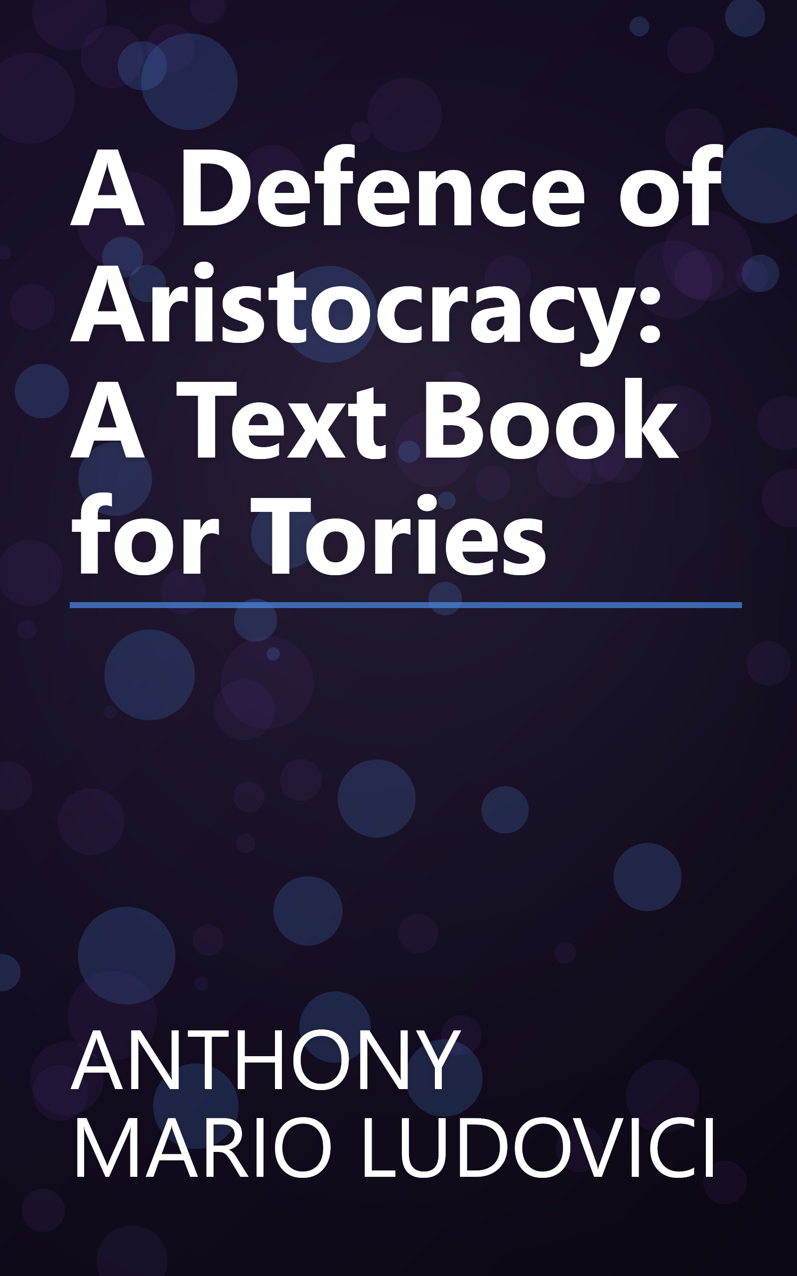 A Defence of Aristocracy: A Text Book for Tories book cover