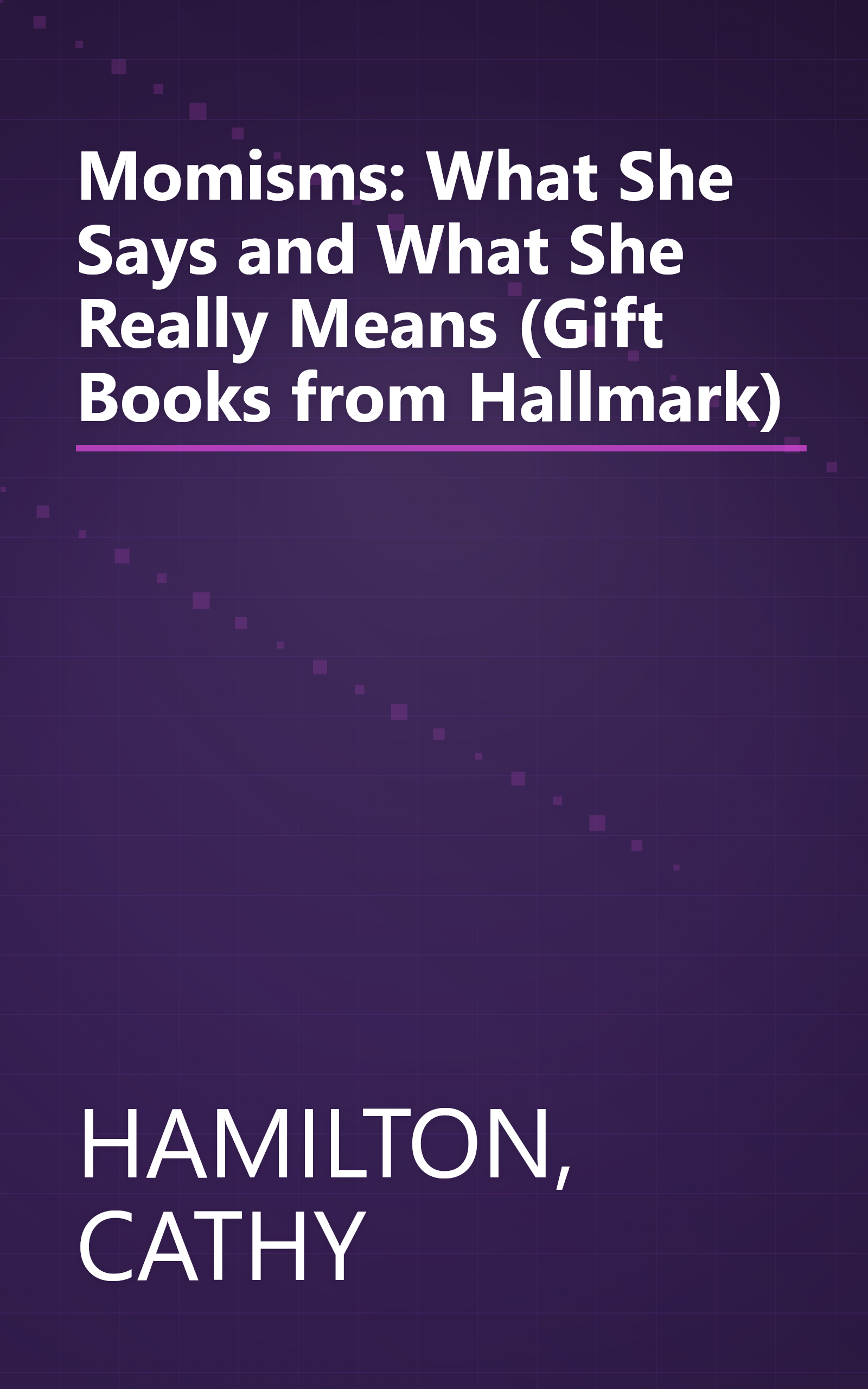 Momisms: What She Says and What She Really Means (Gift Books from Hallmark) book cover