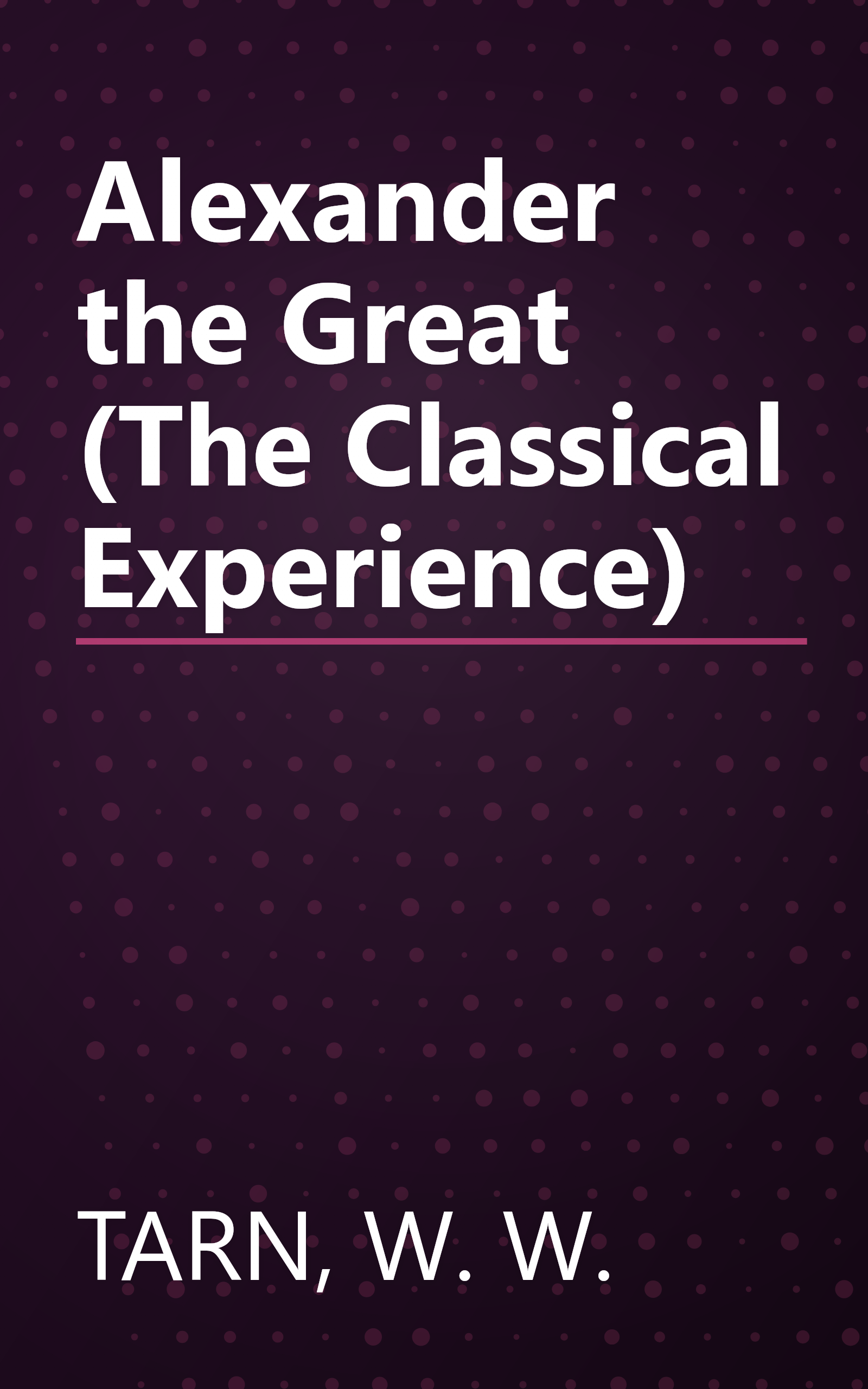 Alexander the Great (The Classical Experience) book cover