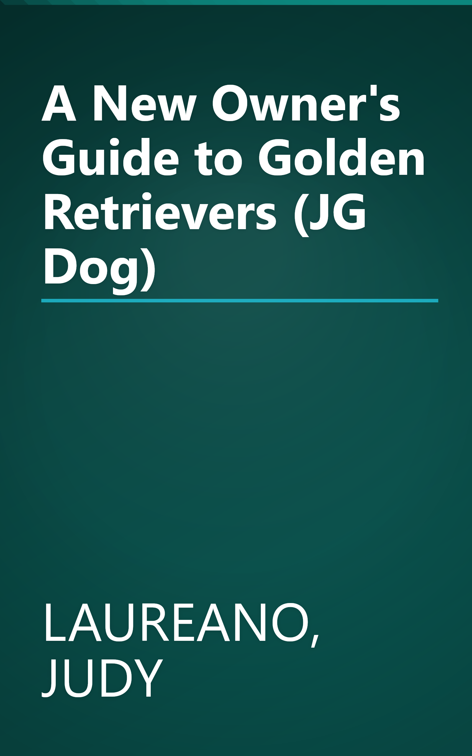 A New Owner's Guide to Golden Retrievers (JG Dog) book cover
