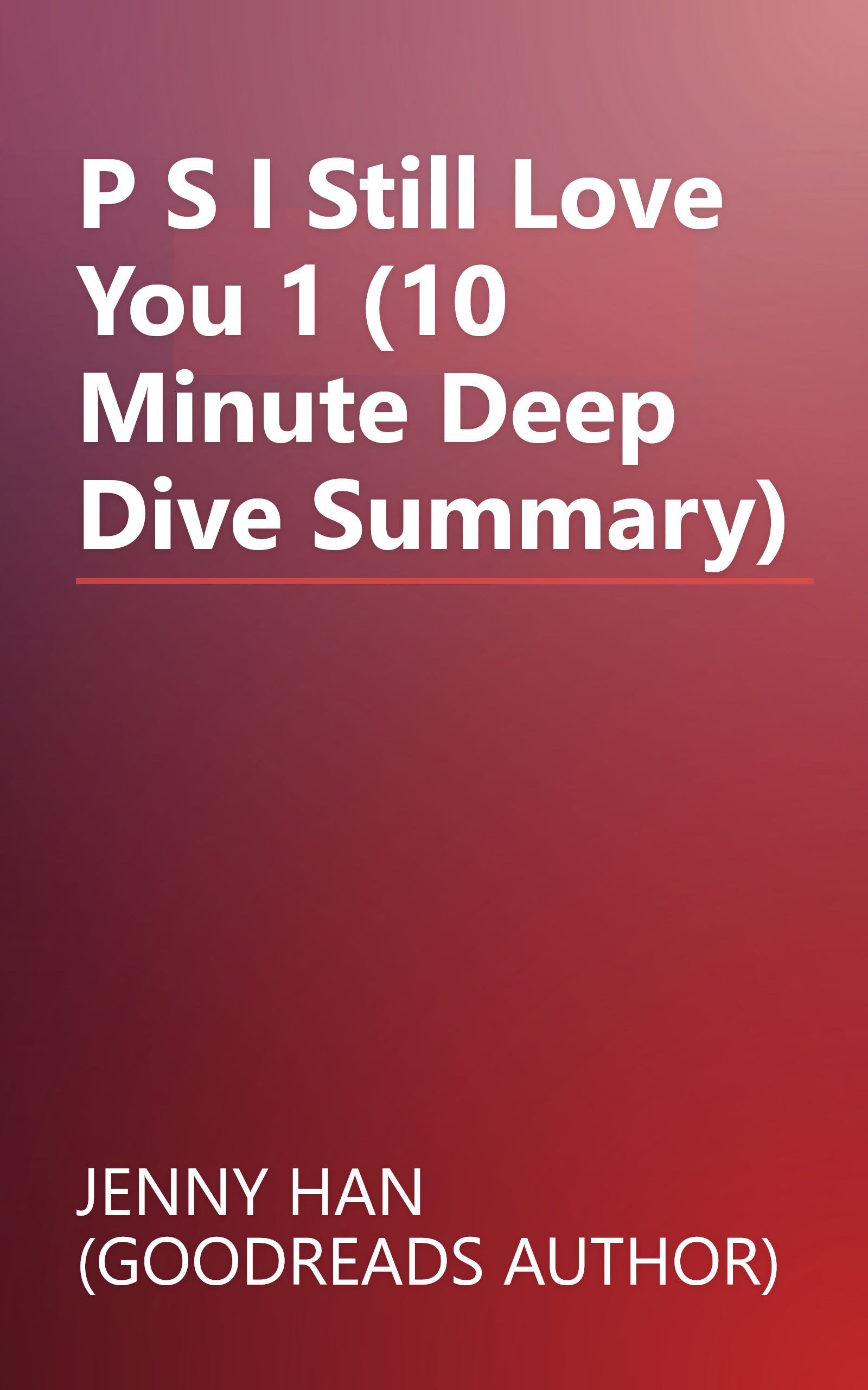 P S  I Still Love You 1 (10 Minute   Deep Dive Summary) book cover