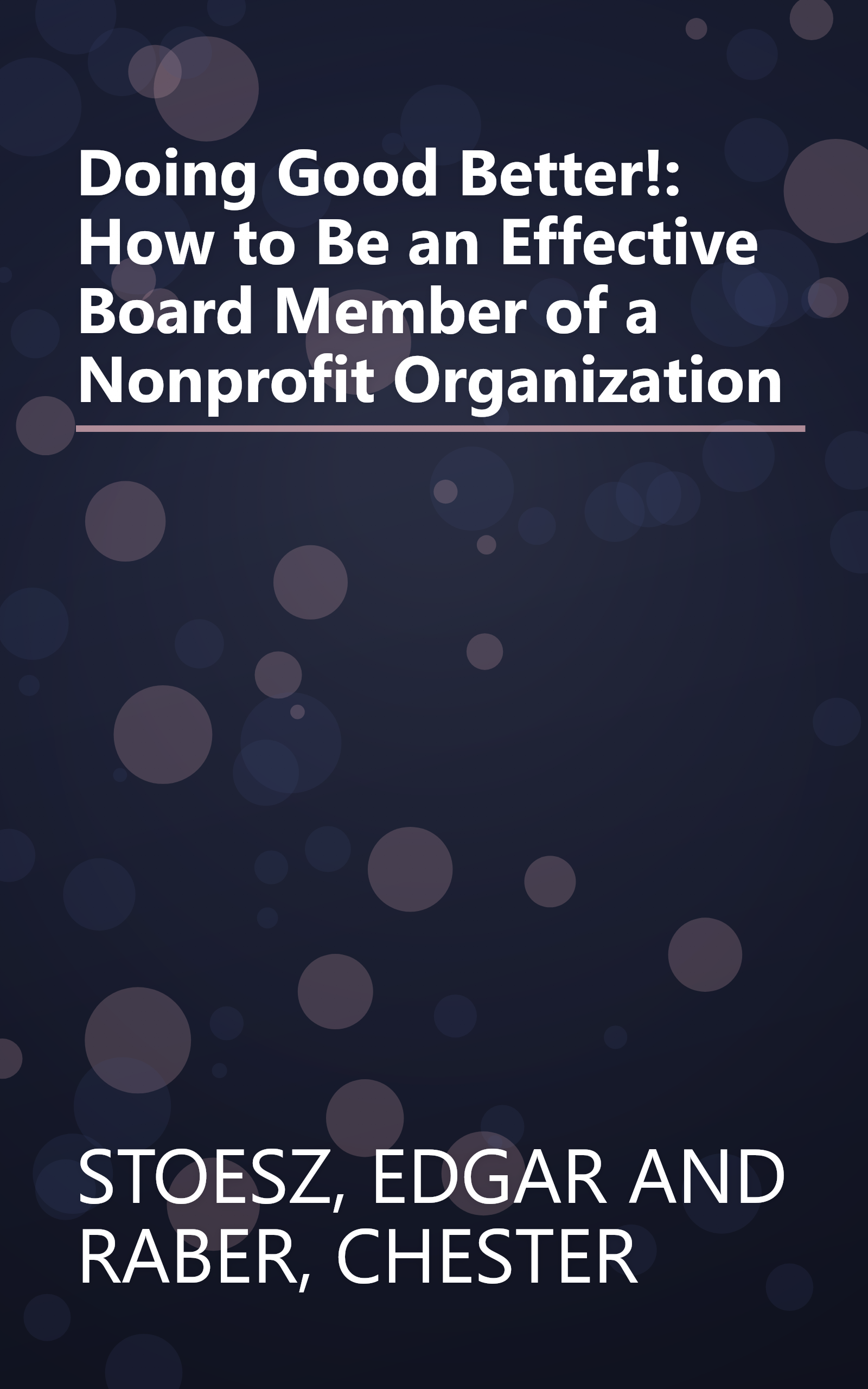 Doing Good Better!: How to Be an Effective Board Member of a Nonprofit Organization book cover