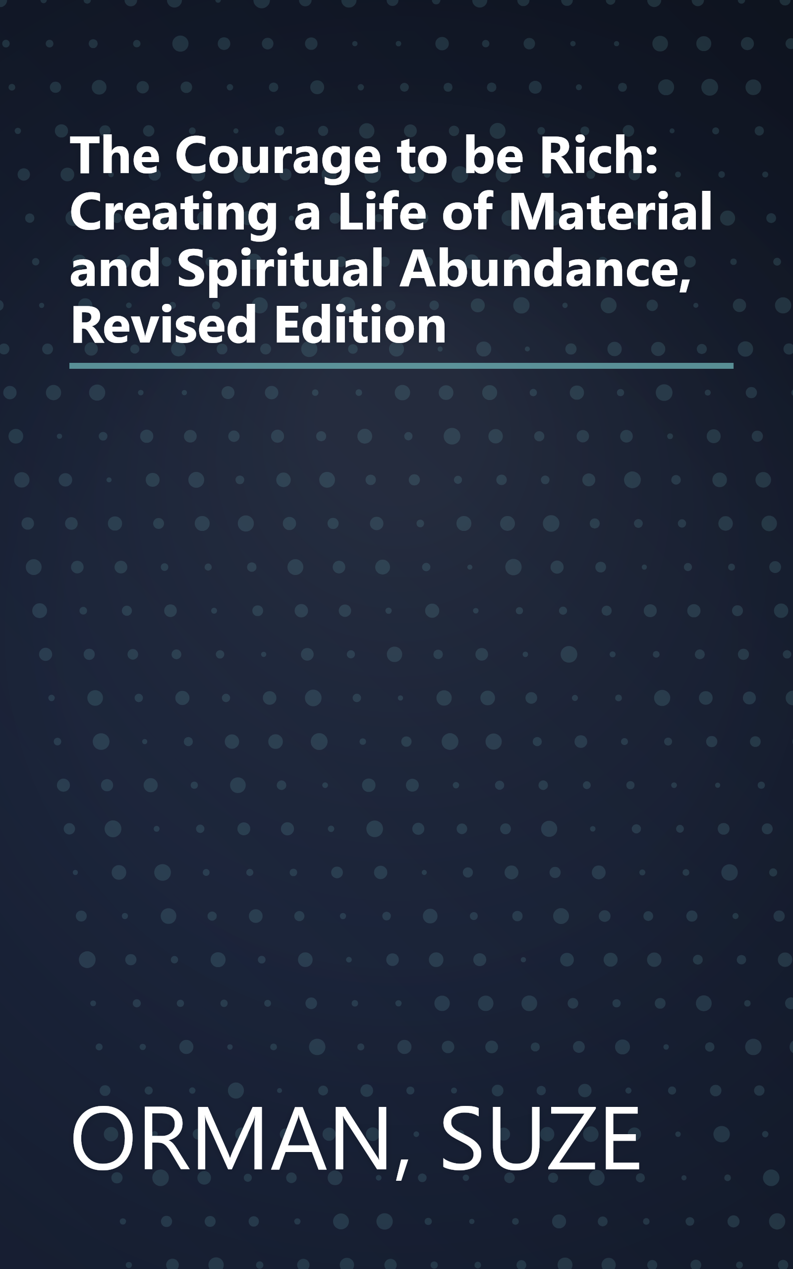 The Courage to be Rich: Creating a Life of Material and Spiritual Abundance, Revised Edition book cover