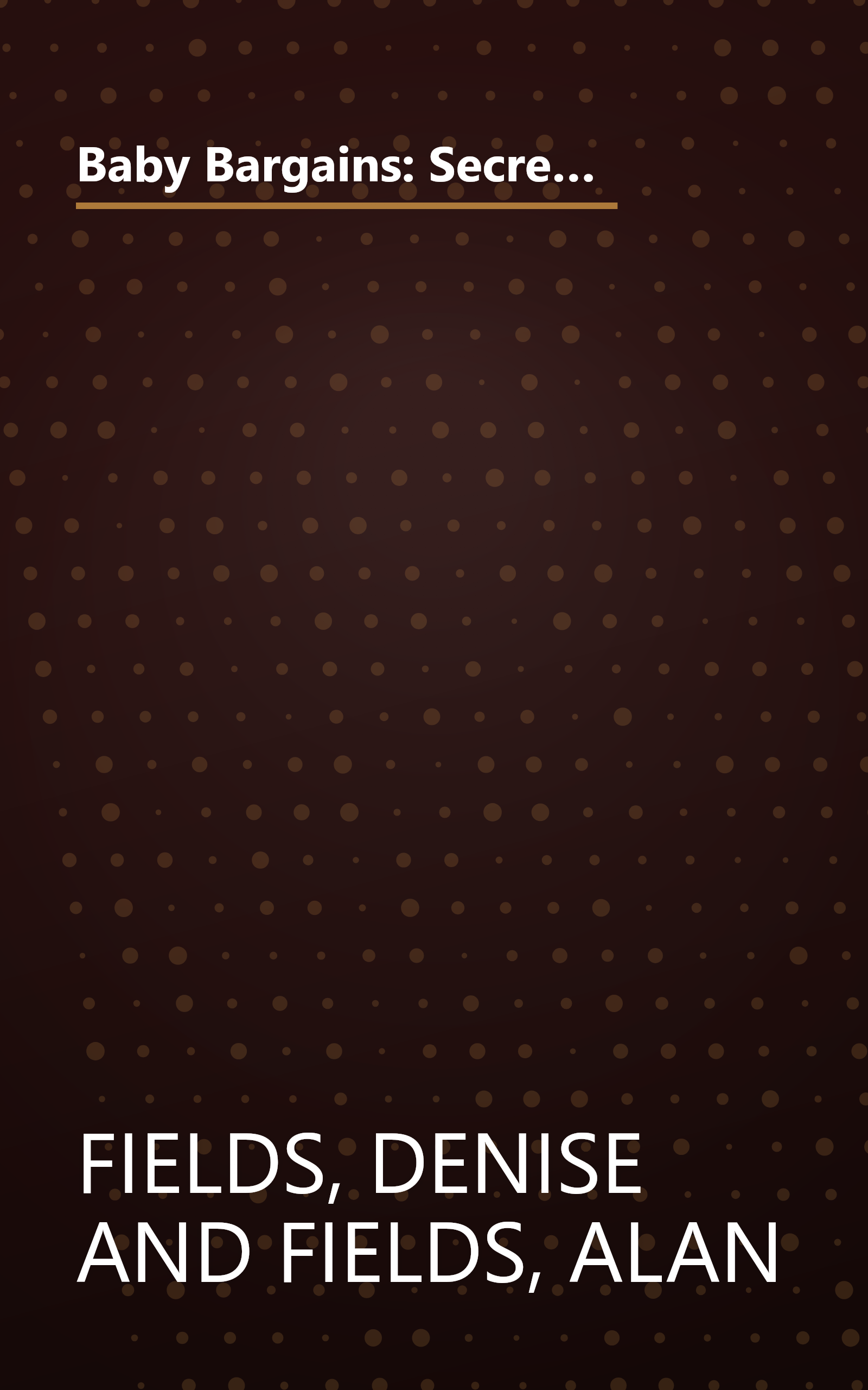 Baby Bargains: Secrets to Saving 20% to 50% on Baby Furniture, Equipment, Clothes, Toys, Maternity Wear, and Much, Much More! book cover