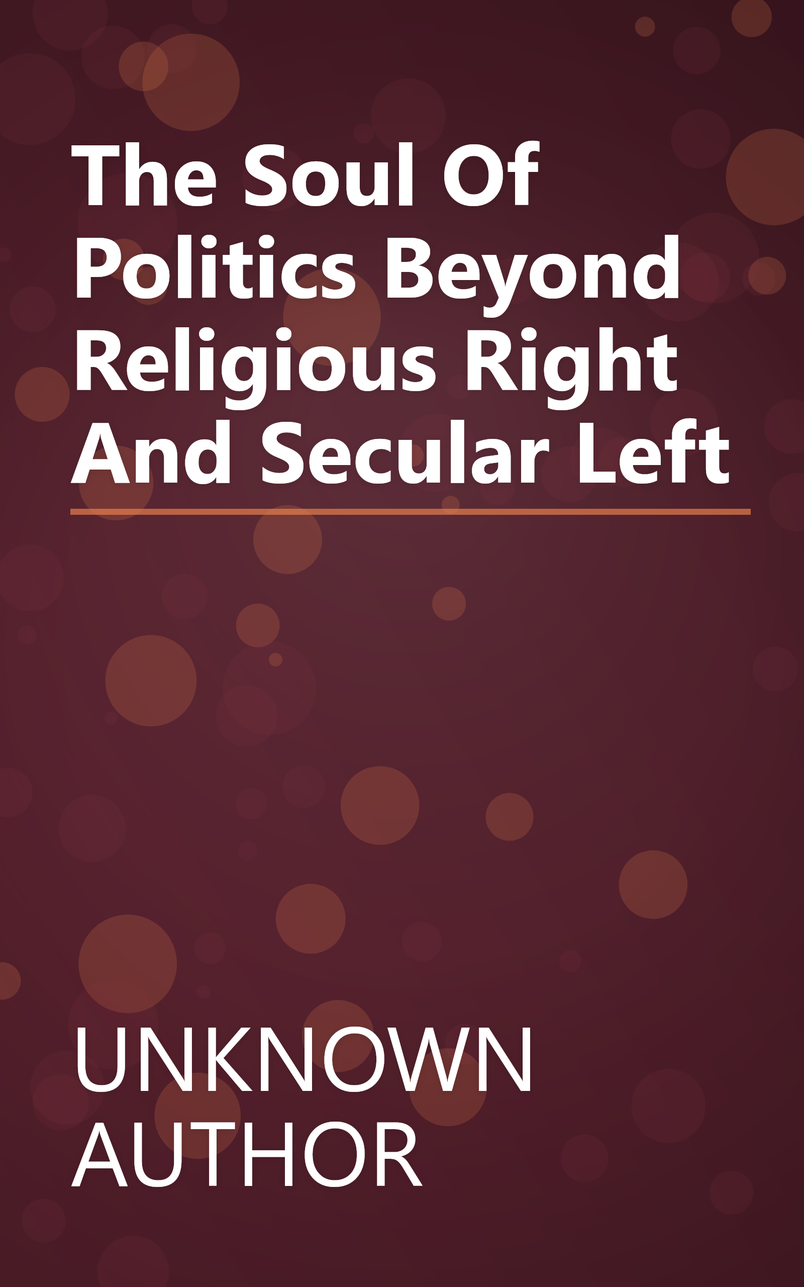 The Soul Of Politics  Beyond  Religious Right  And  Secular Left book cover