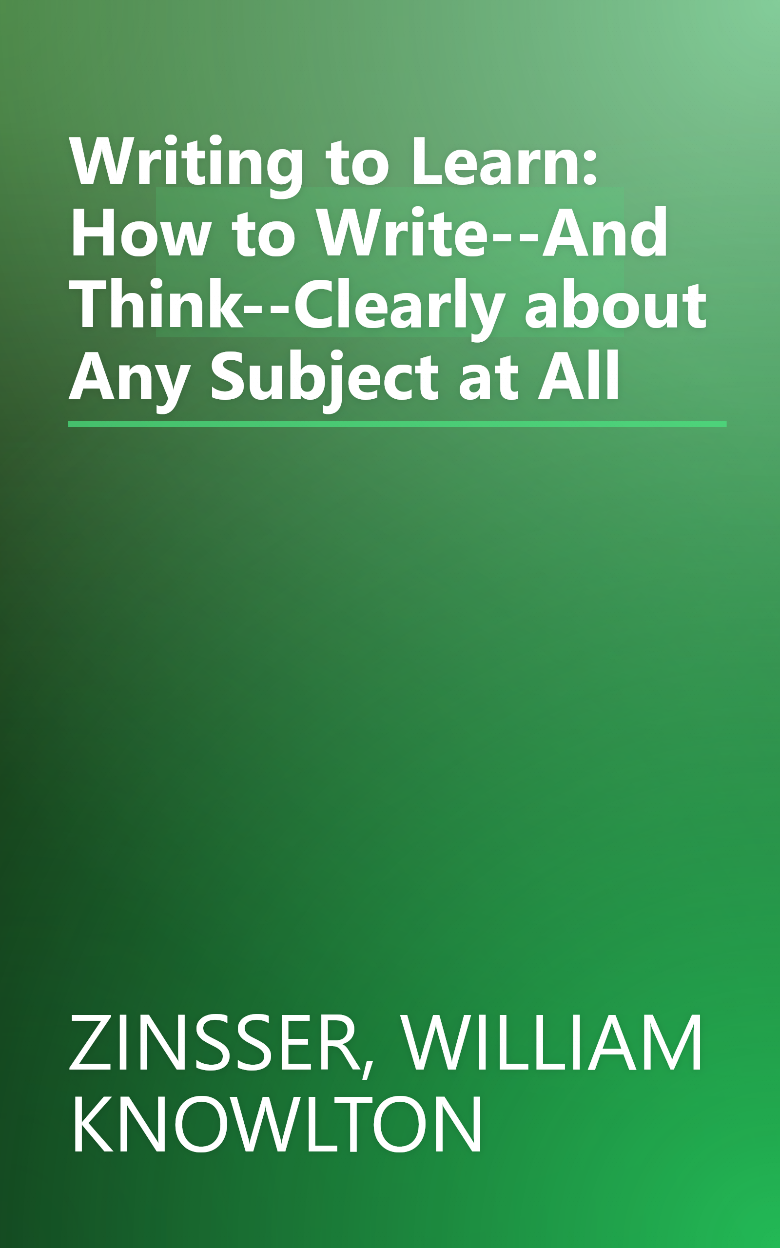 Writing to Learn: How to Write--And Think--Clearly about Any Subject at All book cover