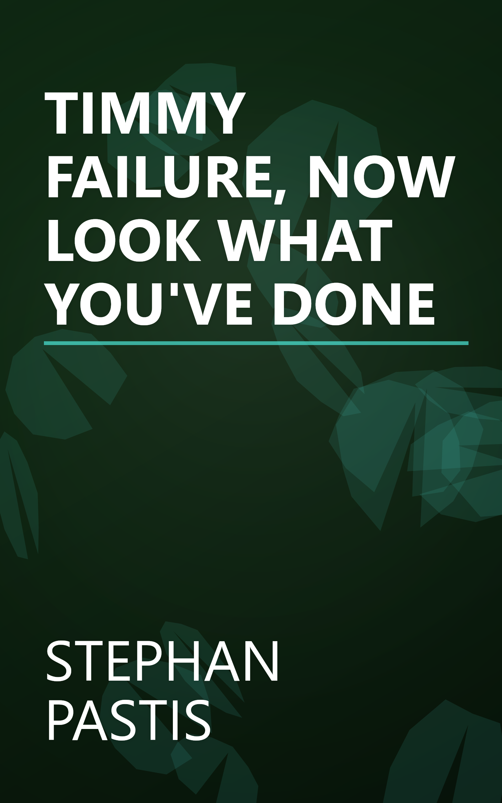 TIMMY FAILURE, NOW LOOK WHAT YOU'VE DONE book cover