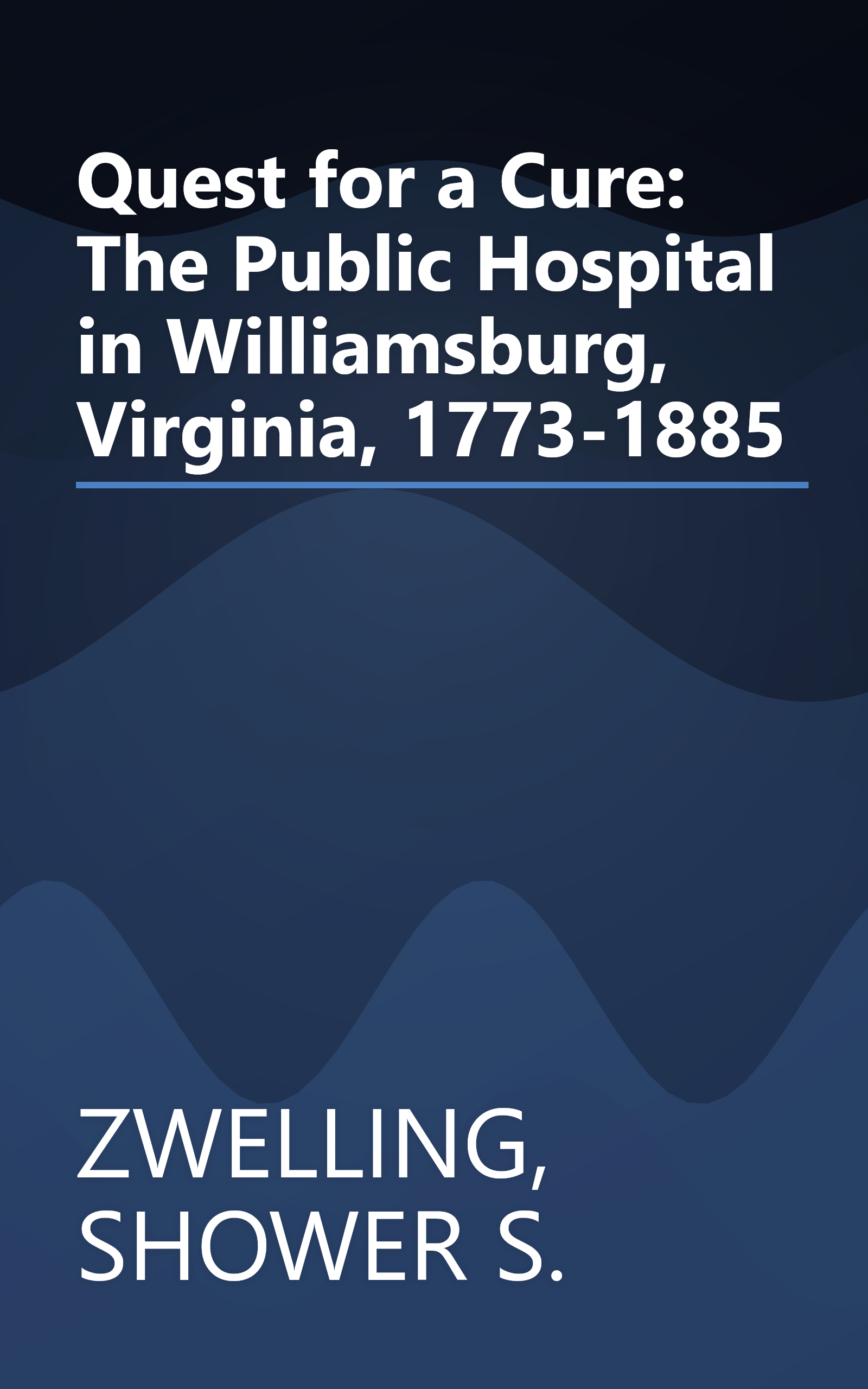 Quest for a Cure: The Public Hospital in Williamsburg, Virginia, 1773-1885 book cover