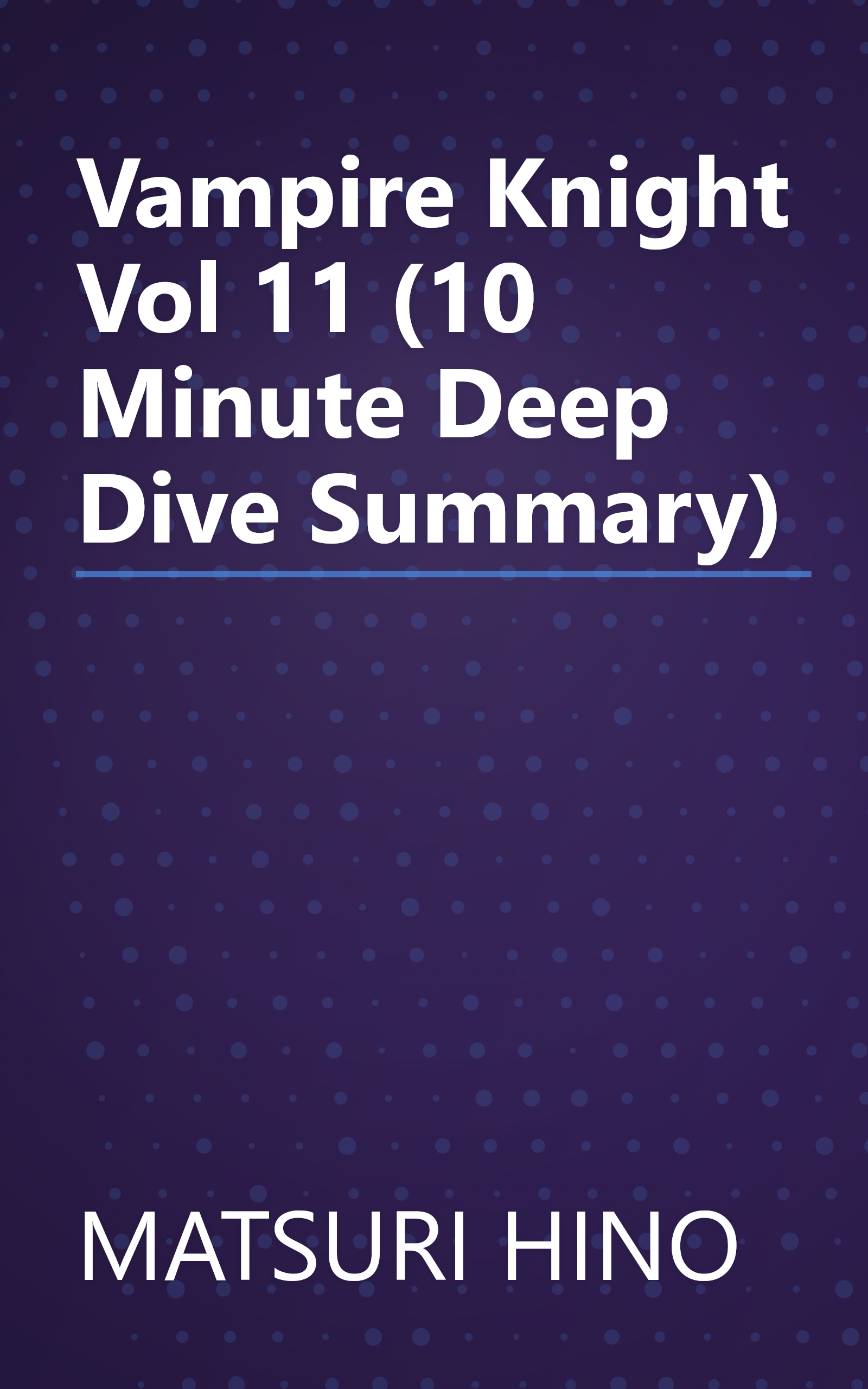 Vampire Knight  Vol  11 (10 Minute   Deep Dive Summary) book cover