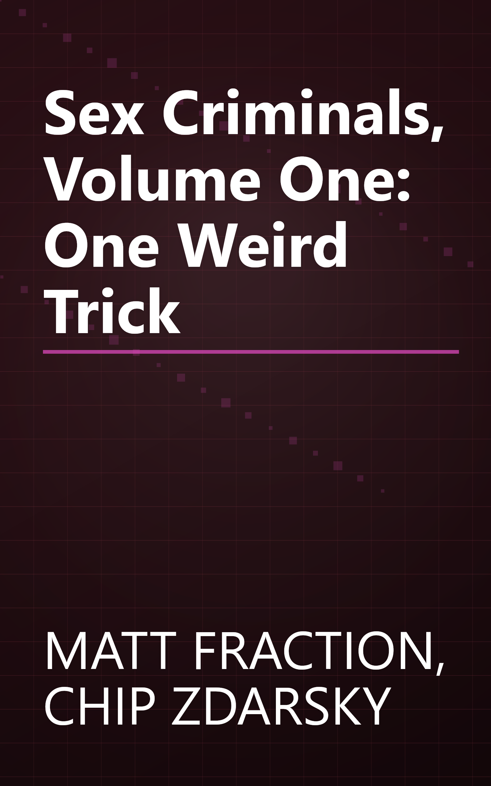 Sex Criminals, Volume One: One Weird Trick book cover