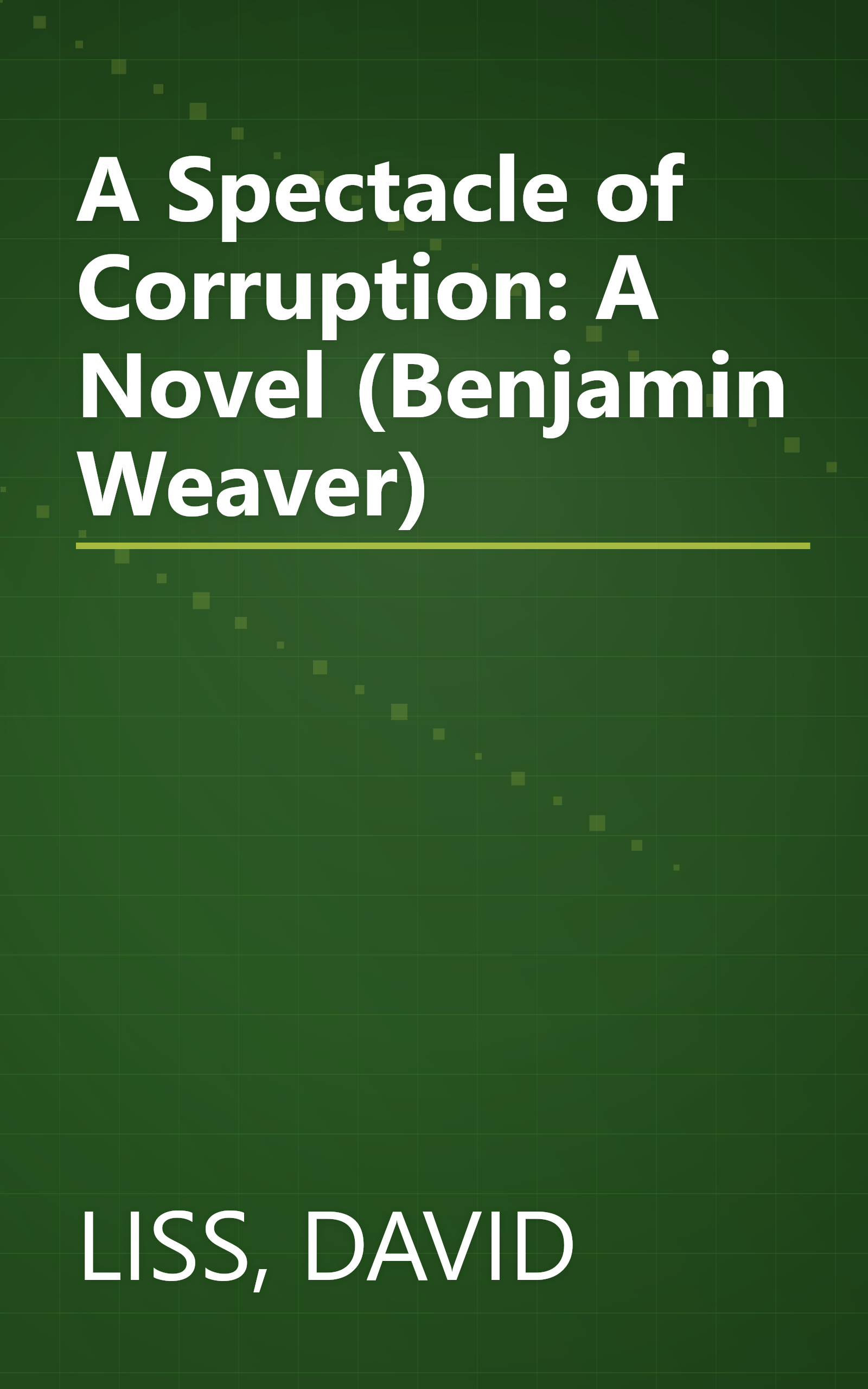 A Spectacle of Corruption: A Novel (Benjamin Weaver) book cover