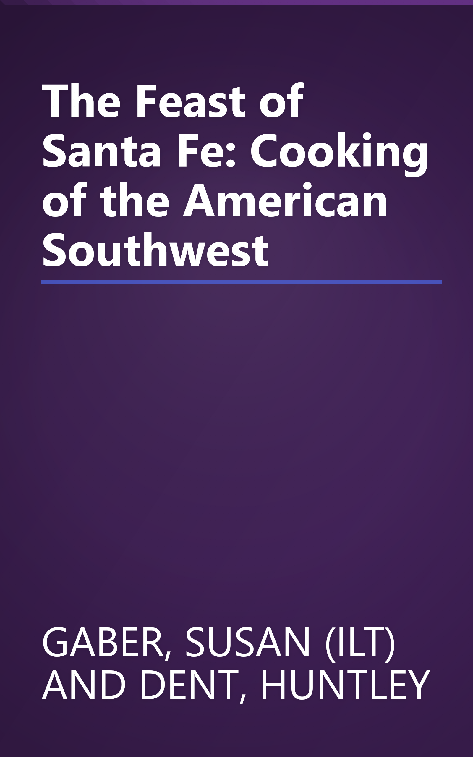 The Feast of Santa Fe: Cooking of the American Southwest book cover
