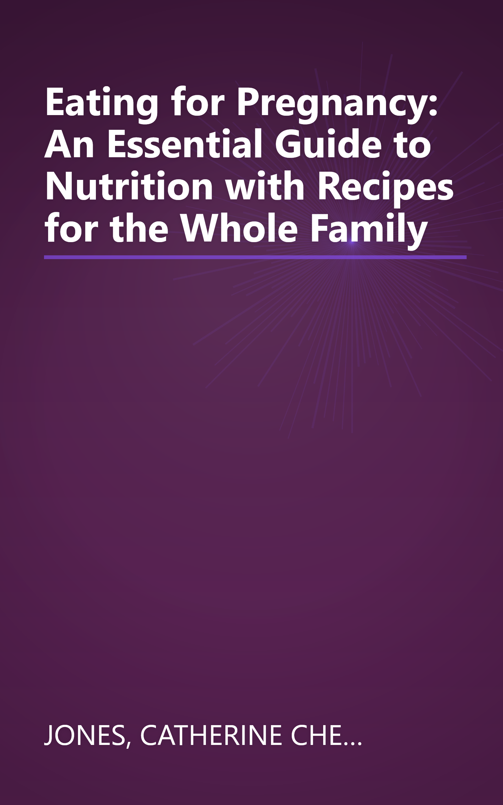 Eating for Pregnancy: An Essential Guide to Nutrition with Recipes for the Whole Family book cover